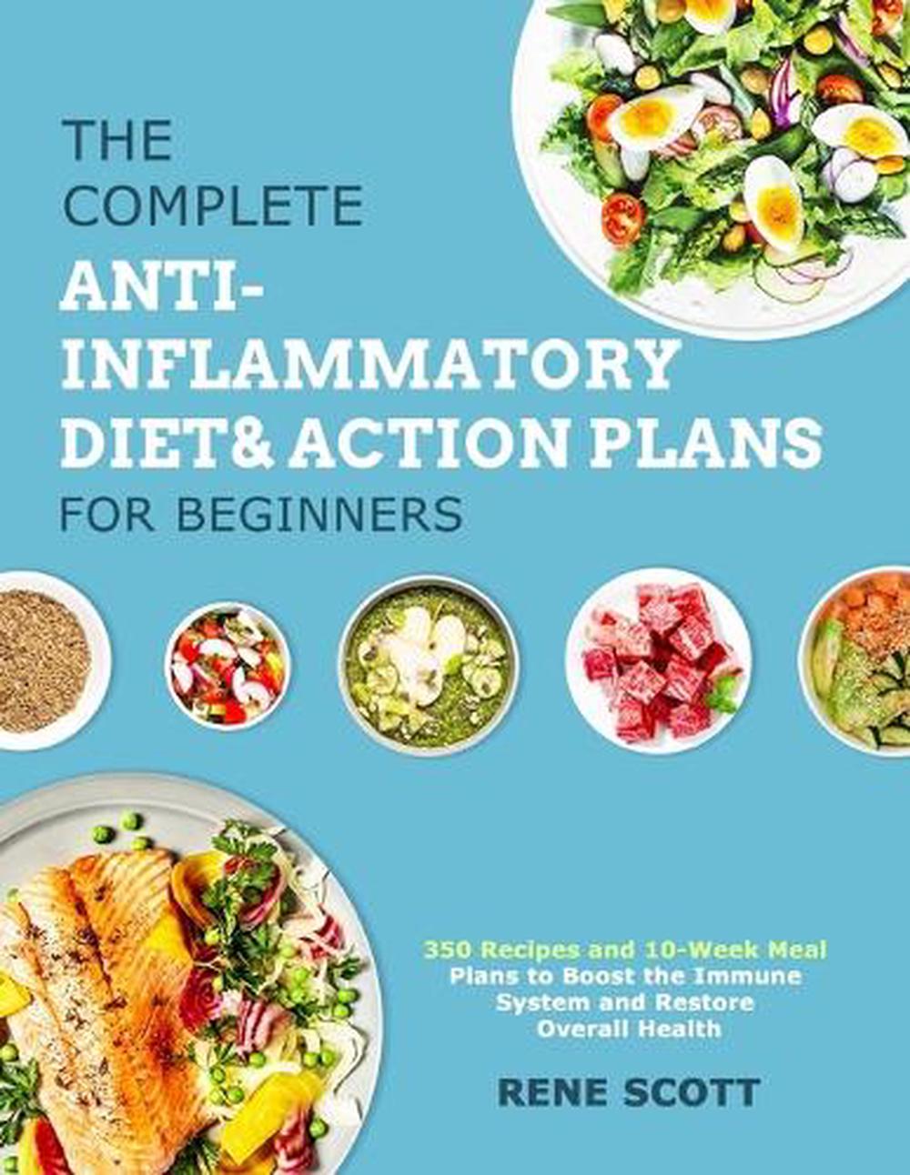 The Complete Anti-Inflammatory Diet & Action Plans for Beginners by Rene Scott, Paperback ...