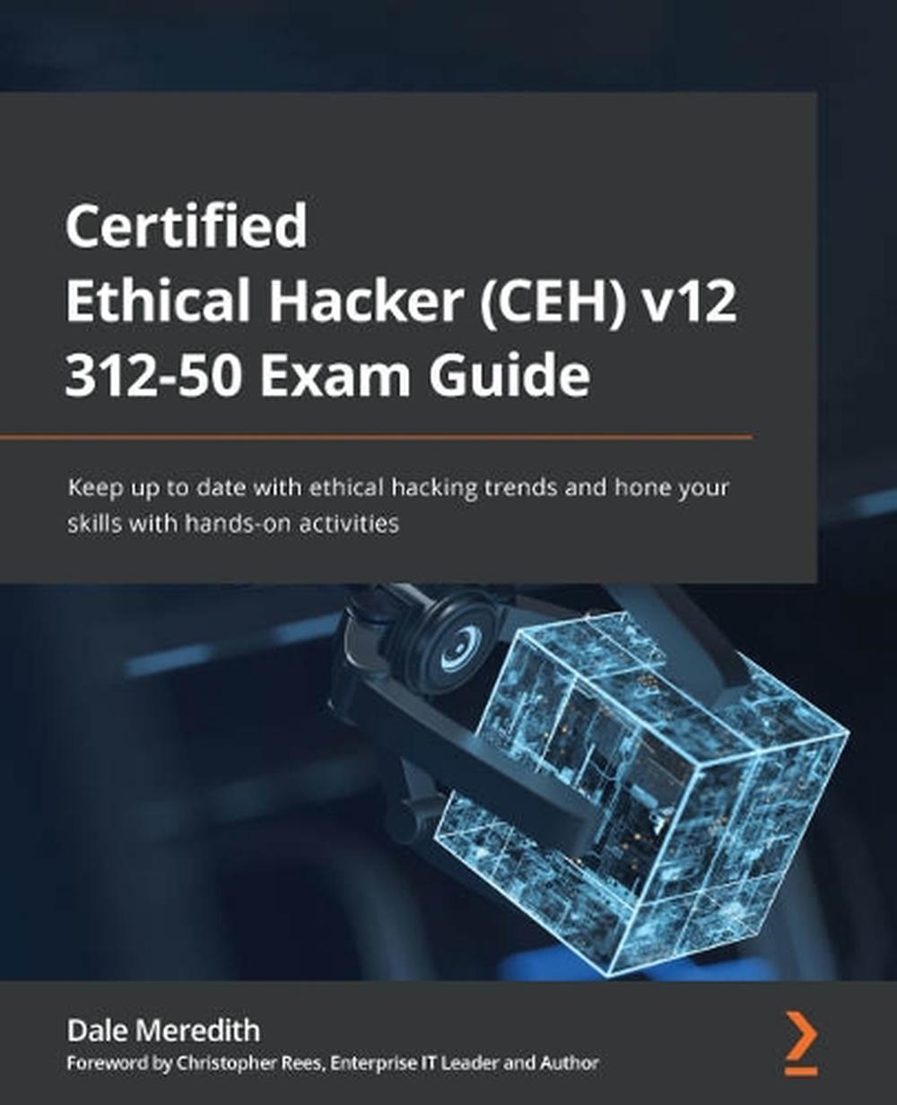 Certified Ethical Hacker (CEH) V11 312-50 Exam Guide: Keep up to Date ...