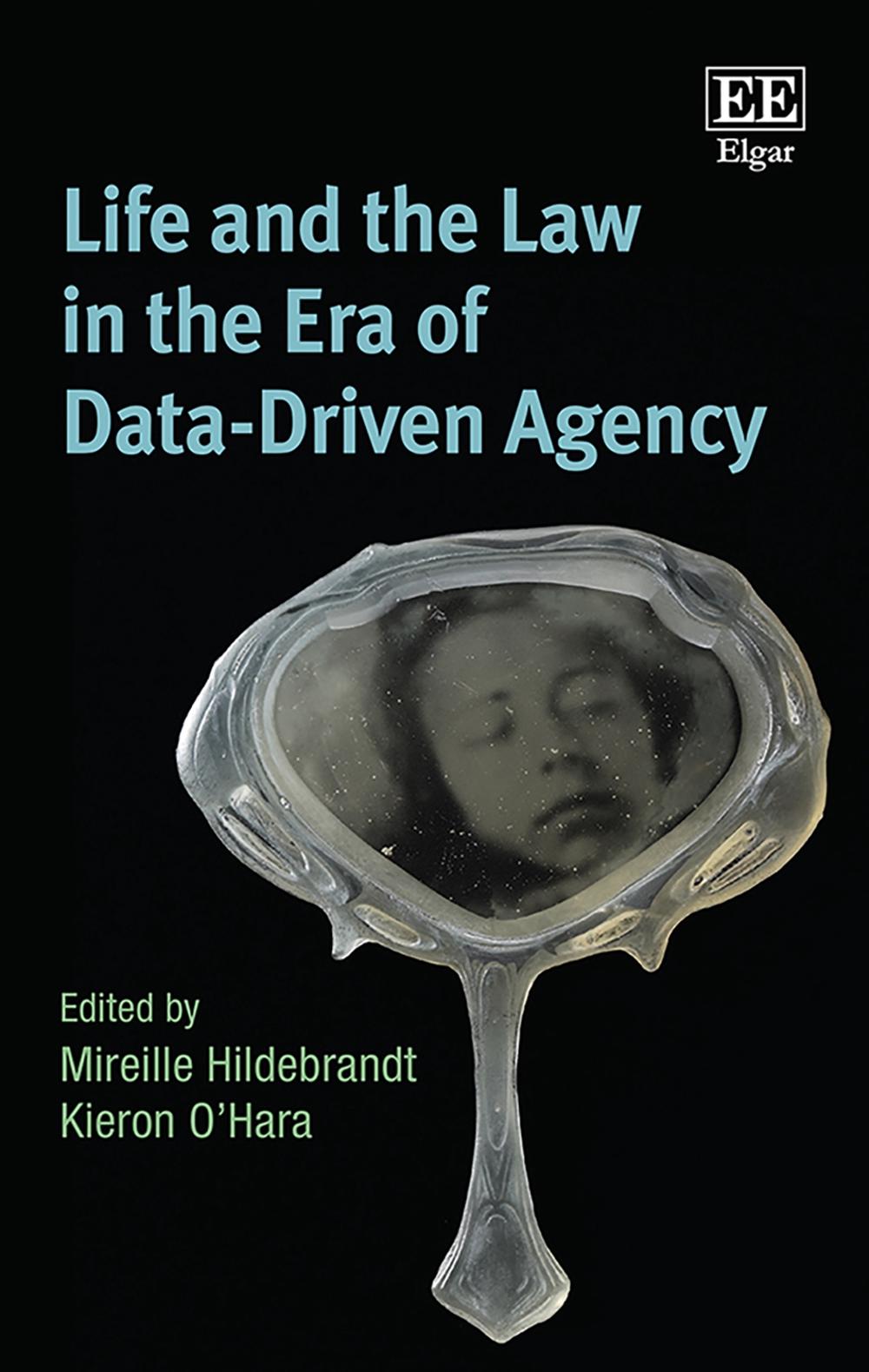 Life and the Law in the Era of Data-Driven Agency by Mireille ...
