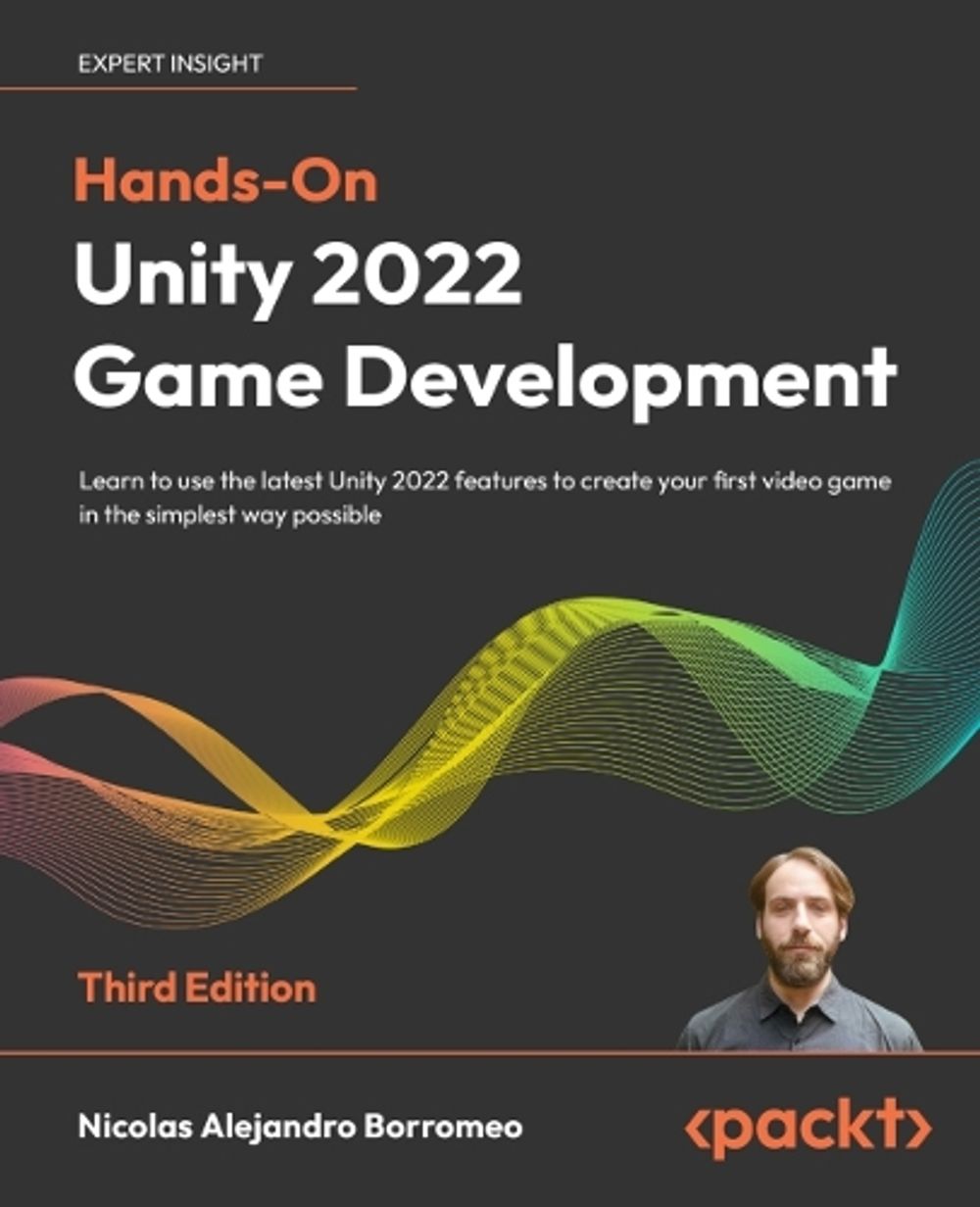 Hands-On Unity 2022 Game Development by Nicolas Alejandro Borromeo ...