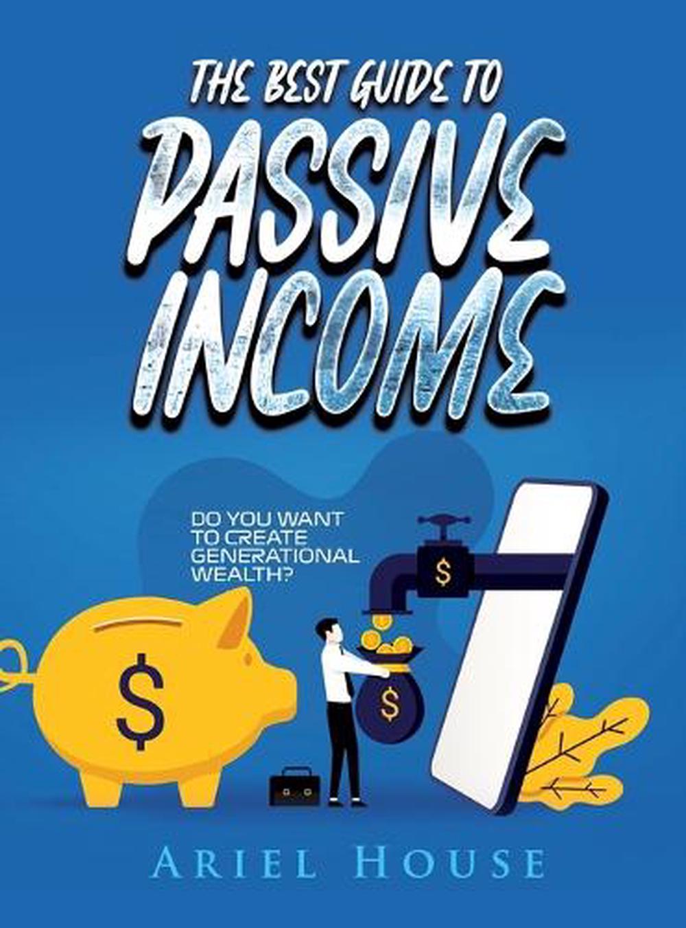 The Best Guide to Passive Income by Ariel House, Hardcover ...