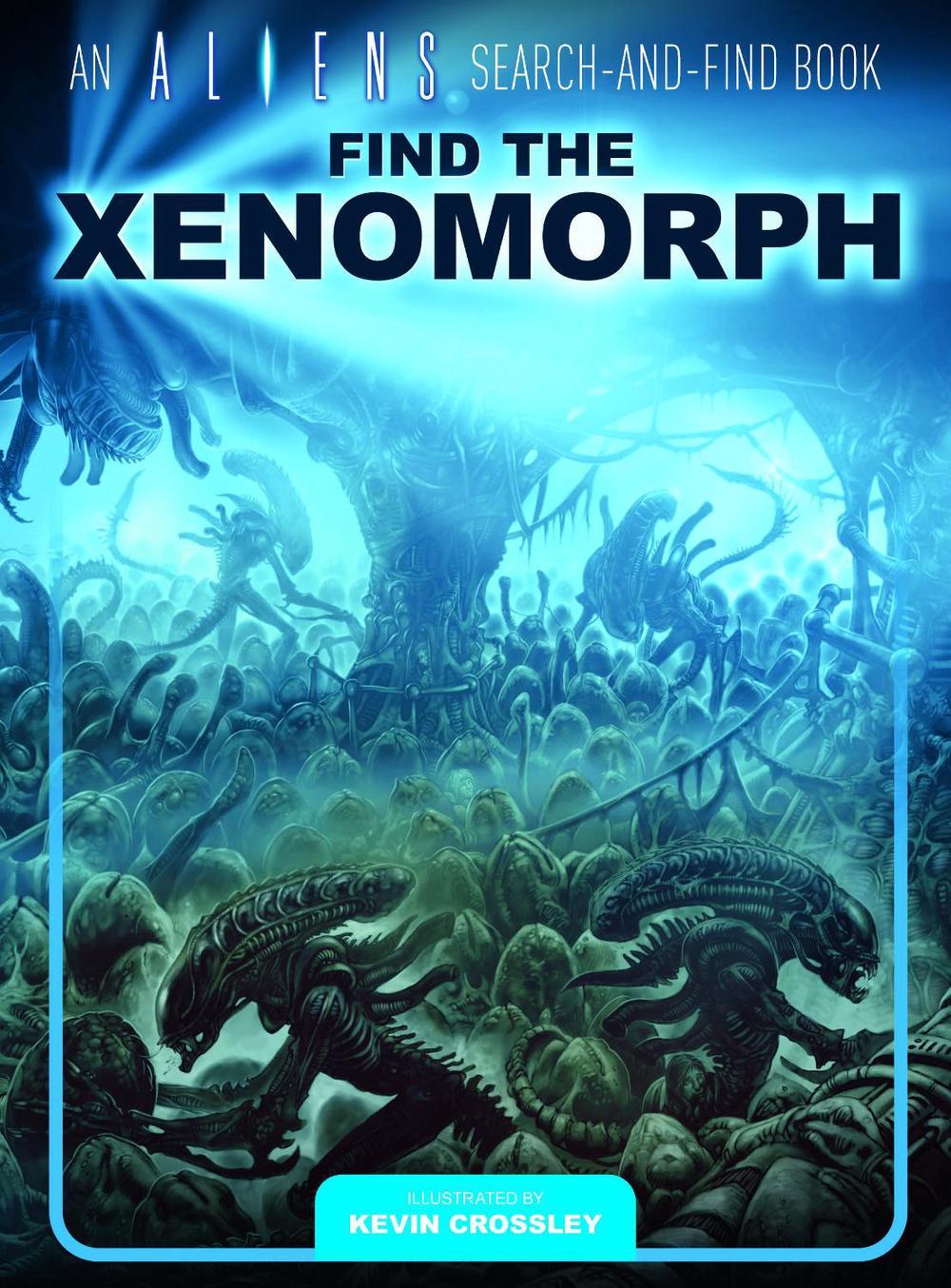 An Aliens Search-and-Find Book: Find the Xenomorph by Kevin Crossley ...