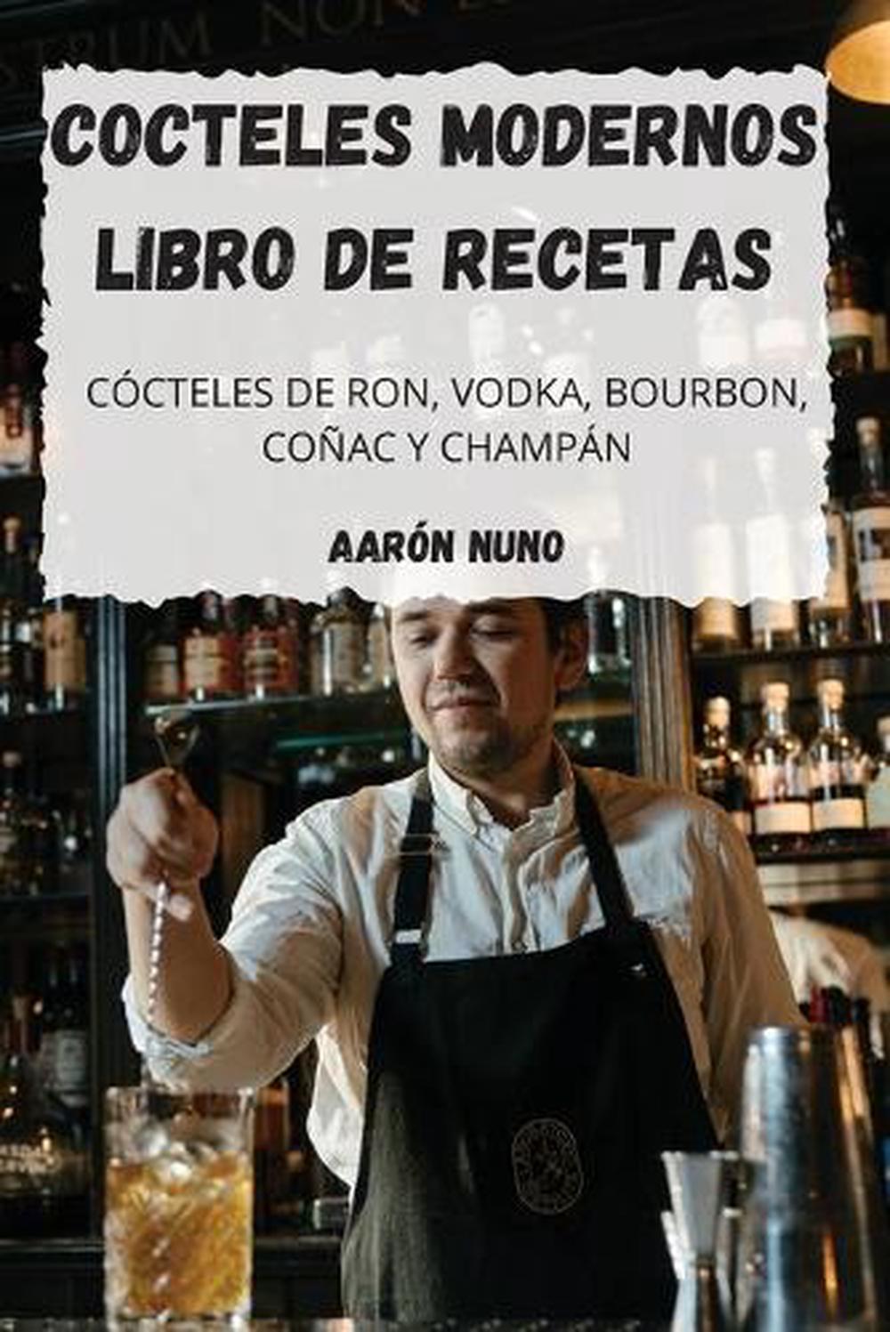 Cocteles Modernos Libro De Recetas by Aaron Nuno, Paperback ...