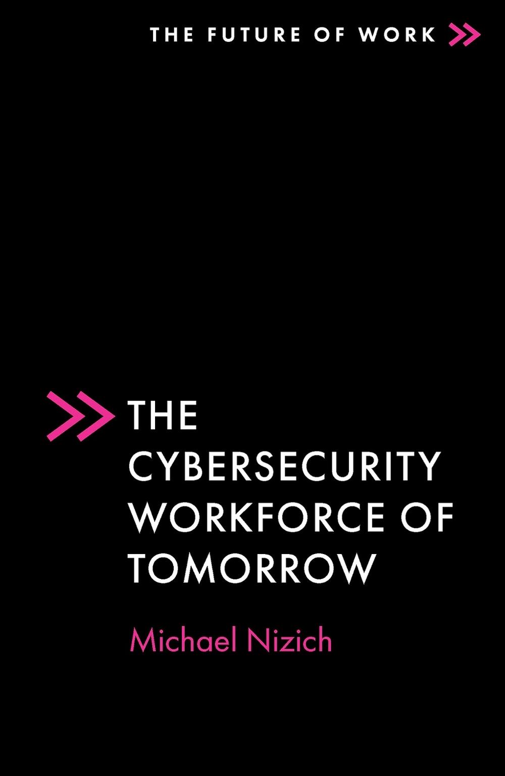 The Cybersecurity Workforce of Tomorrow by Michael Nizich, Paperback ...