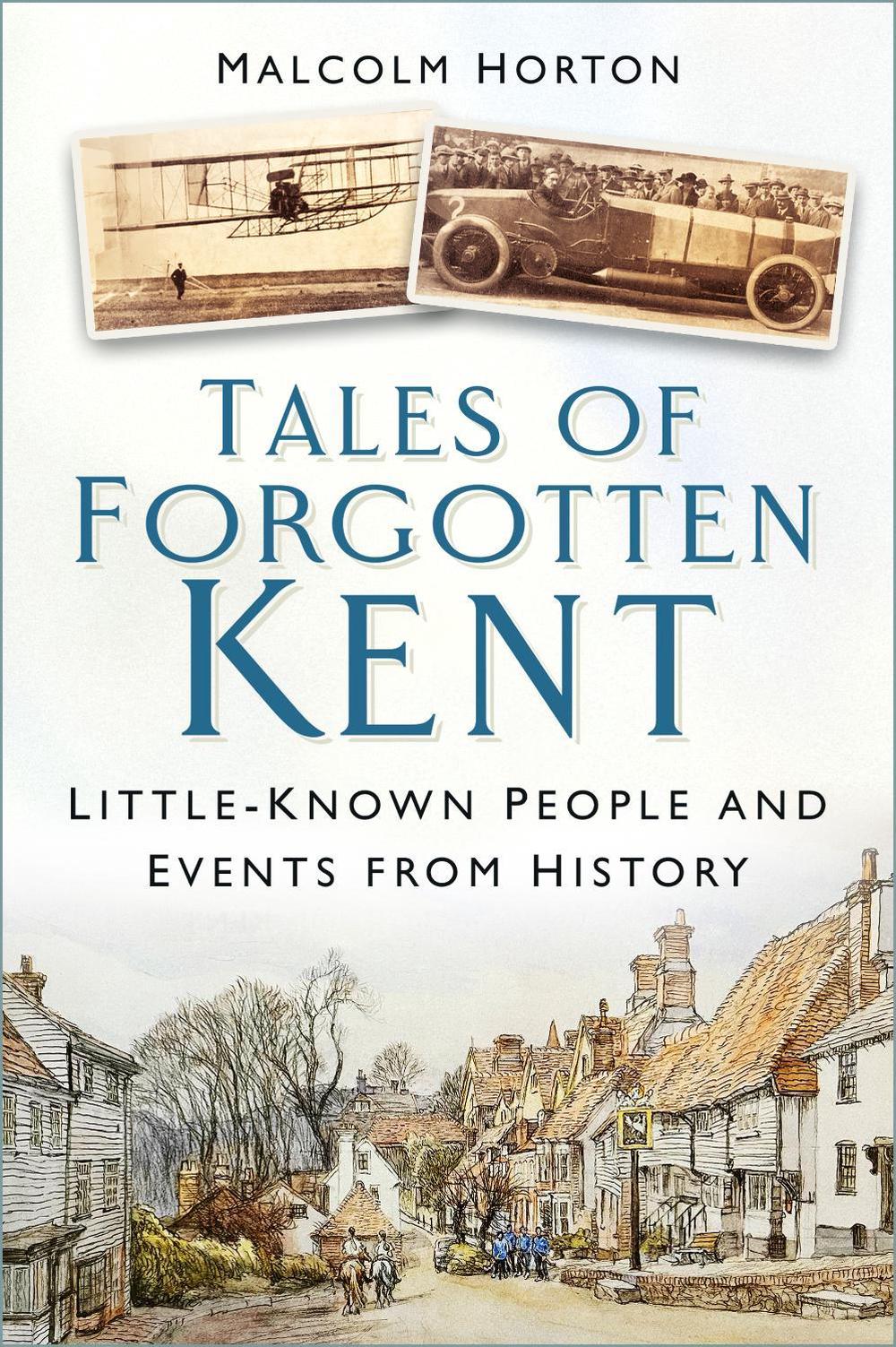 Tales of Forgotten Kent by Malcolm Horton, Paperback, 9781803997469 ...