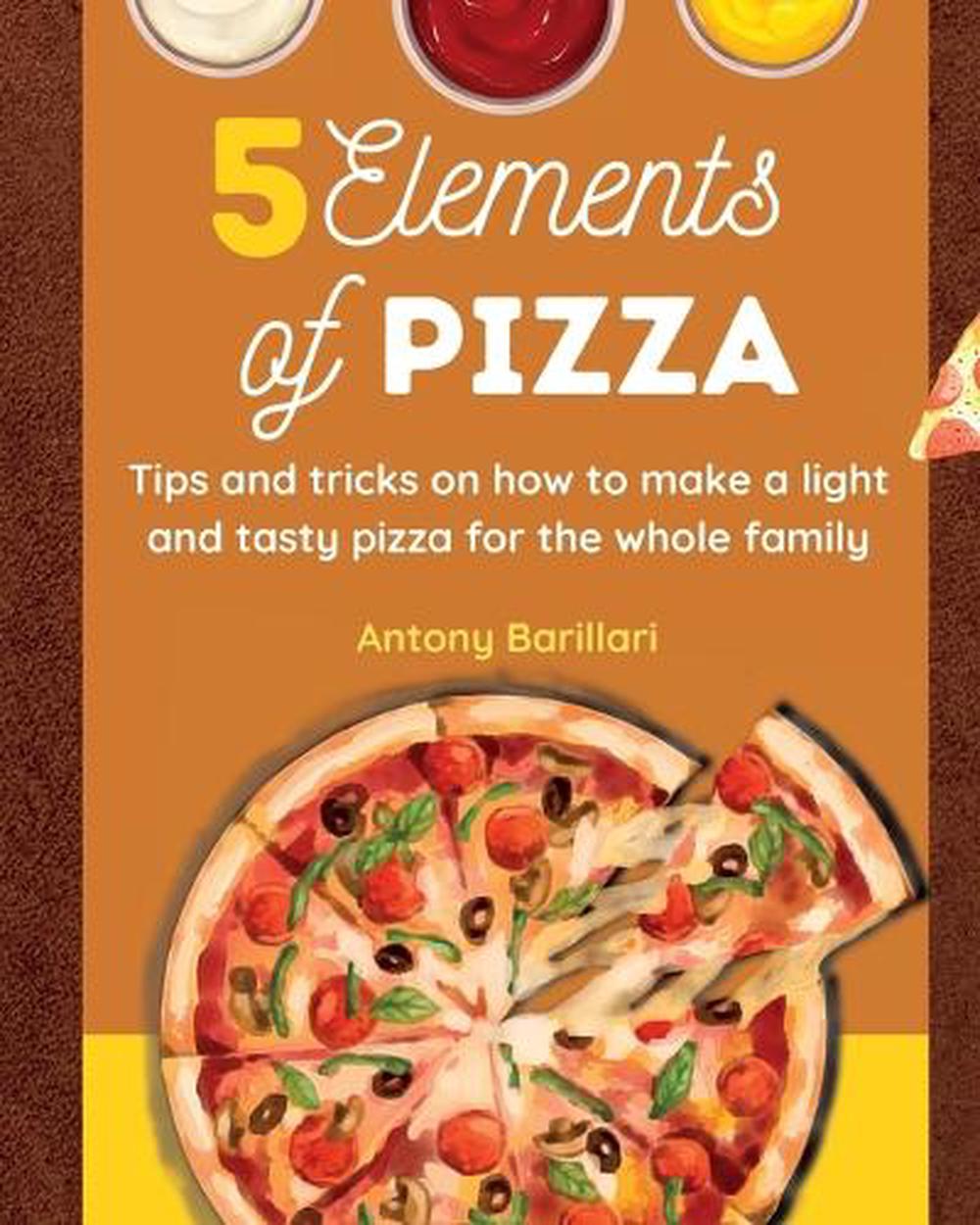 5 Elements of Pizza by Antony Barillari, Paperback, 9781804318089 | Buy ...