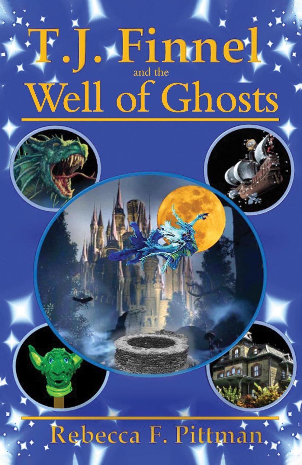 T.J. Finnel and the Well of Ghosts by Rebecca F. Pittman, Paperback ...