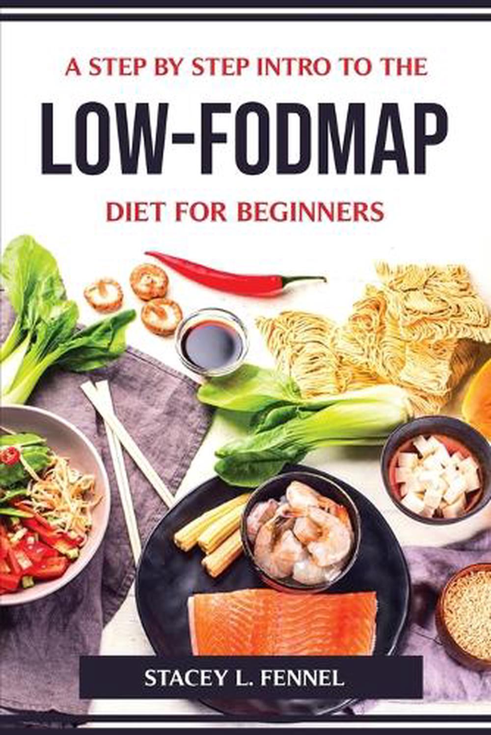 Step by Step Intro to the Low-fodmap Diet for Beginners by Stacey L ...