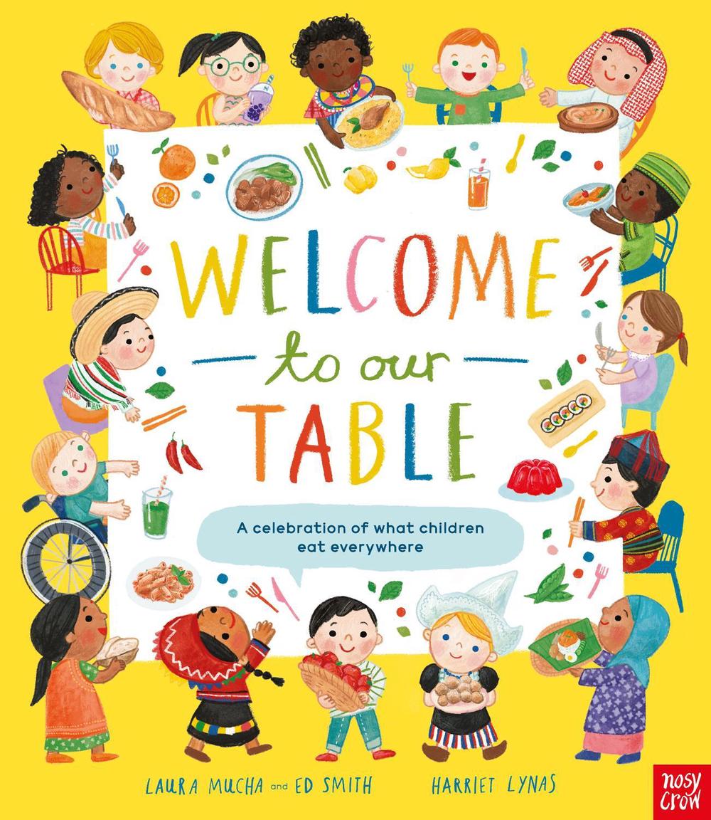 Welcome to Our Table: A Celebration of What Children Eat Everywhere by ...