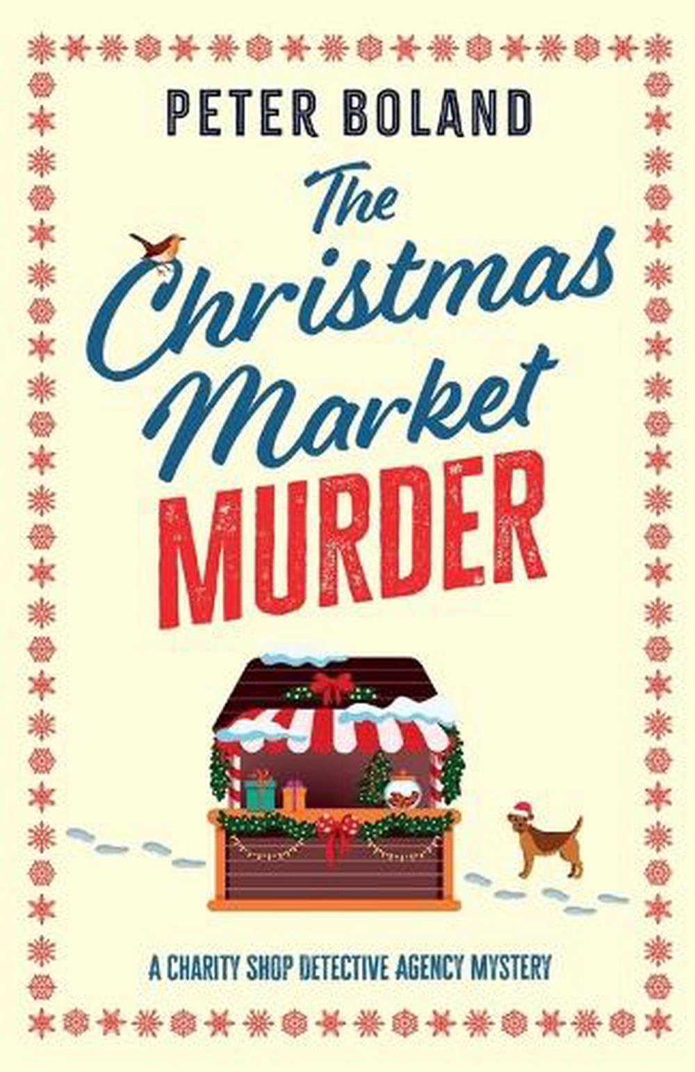 The Christmas Market Murder by Peter Boland, Paperback, 9781805732846 ...