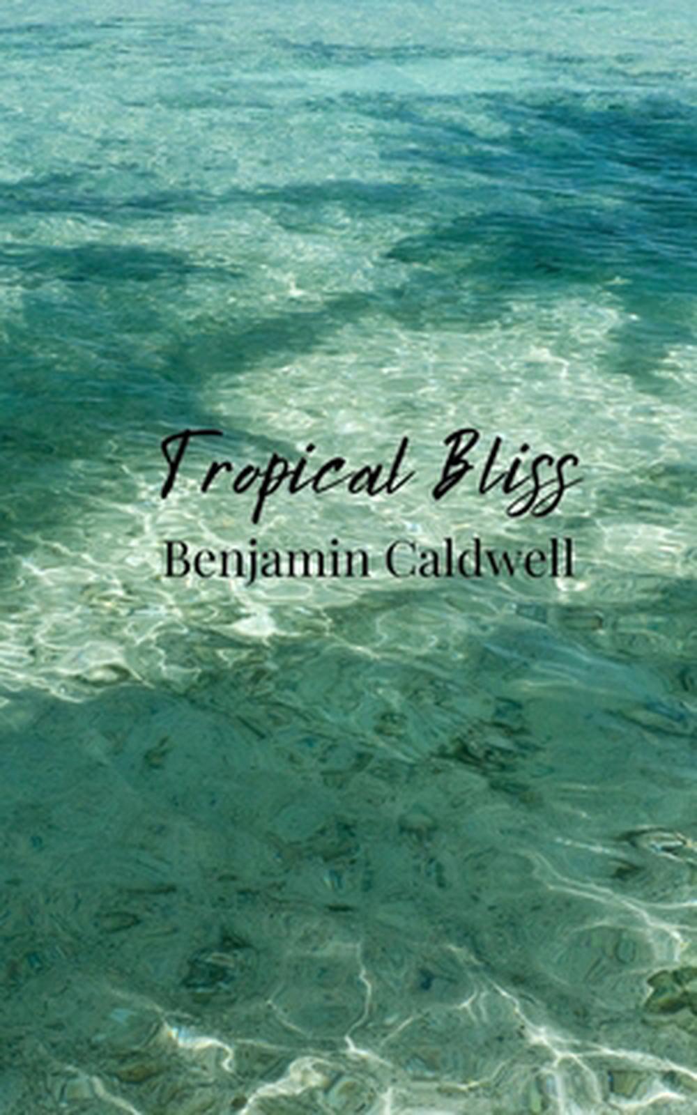 Tropical Bliss by Benjamin Caldwell, Paperback, 9781805810940 | Buy ...