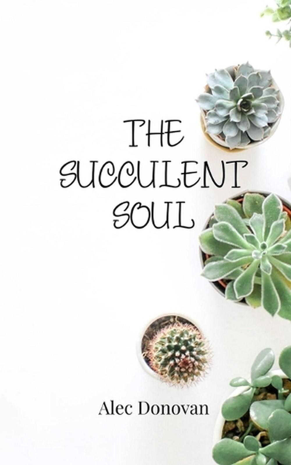 The Succulent Soul by Alec Donovan, Paperback, 9781805813224 | Buy online at The Nile