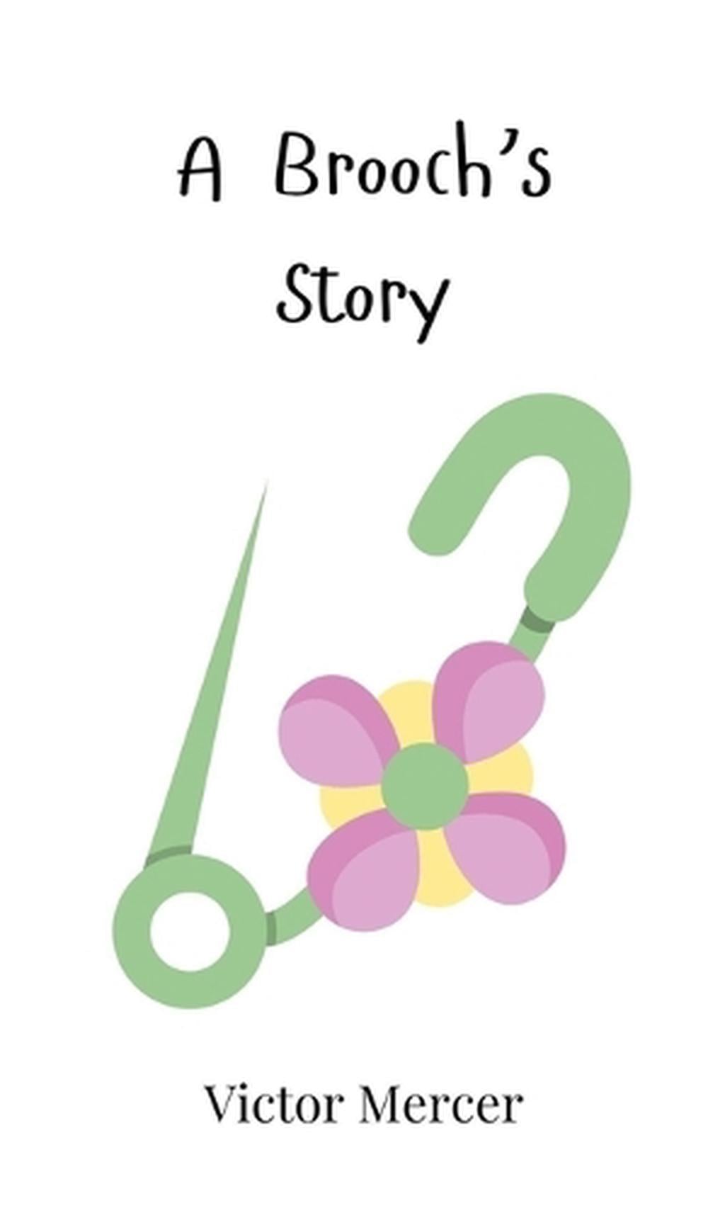 A Brooch's Story by Victor Mercer, Hardcover, 9781805860419 | Buy ...