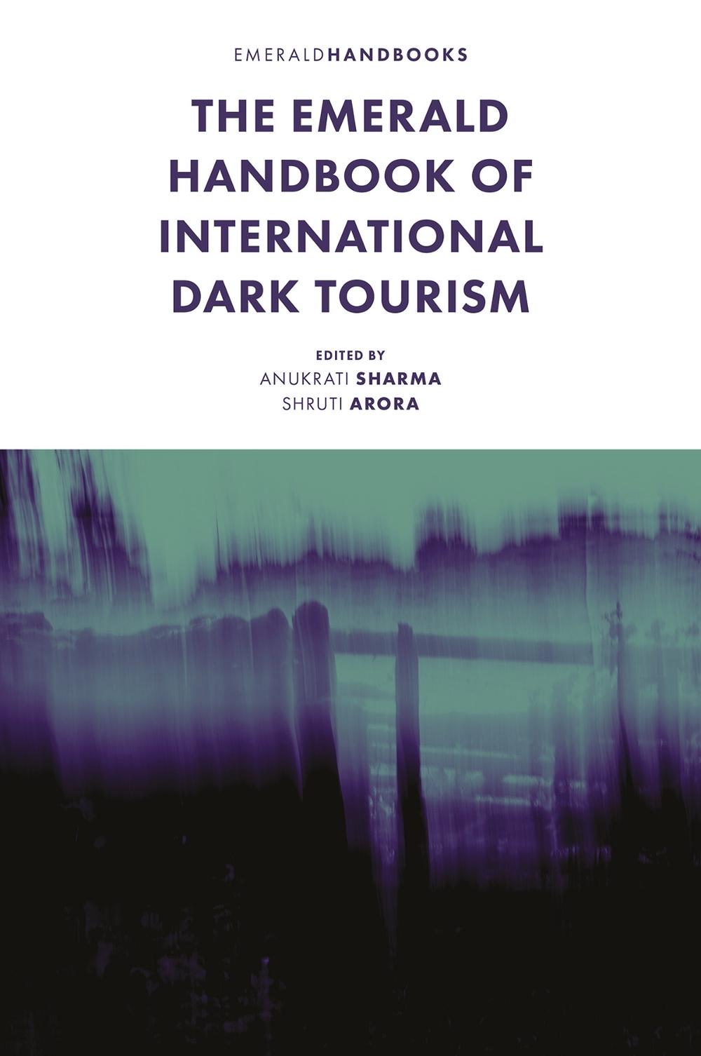 The Emerald Handbook of International Dark Tourism by Anukrati Sharma ...