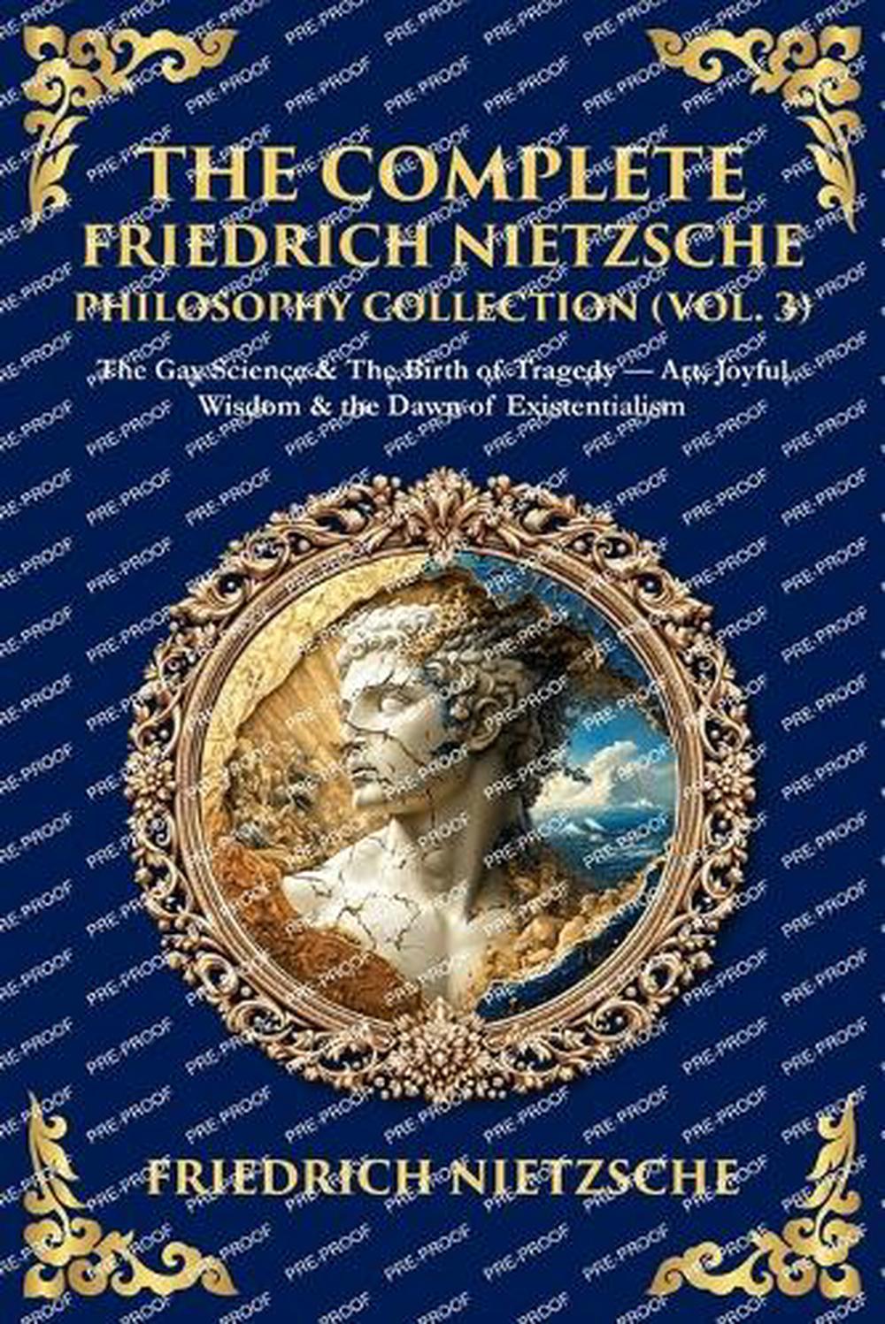 The Complete Friedrich Nietzsche Philosophy Collection (Vol. 3) by Tim ...