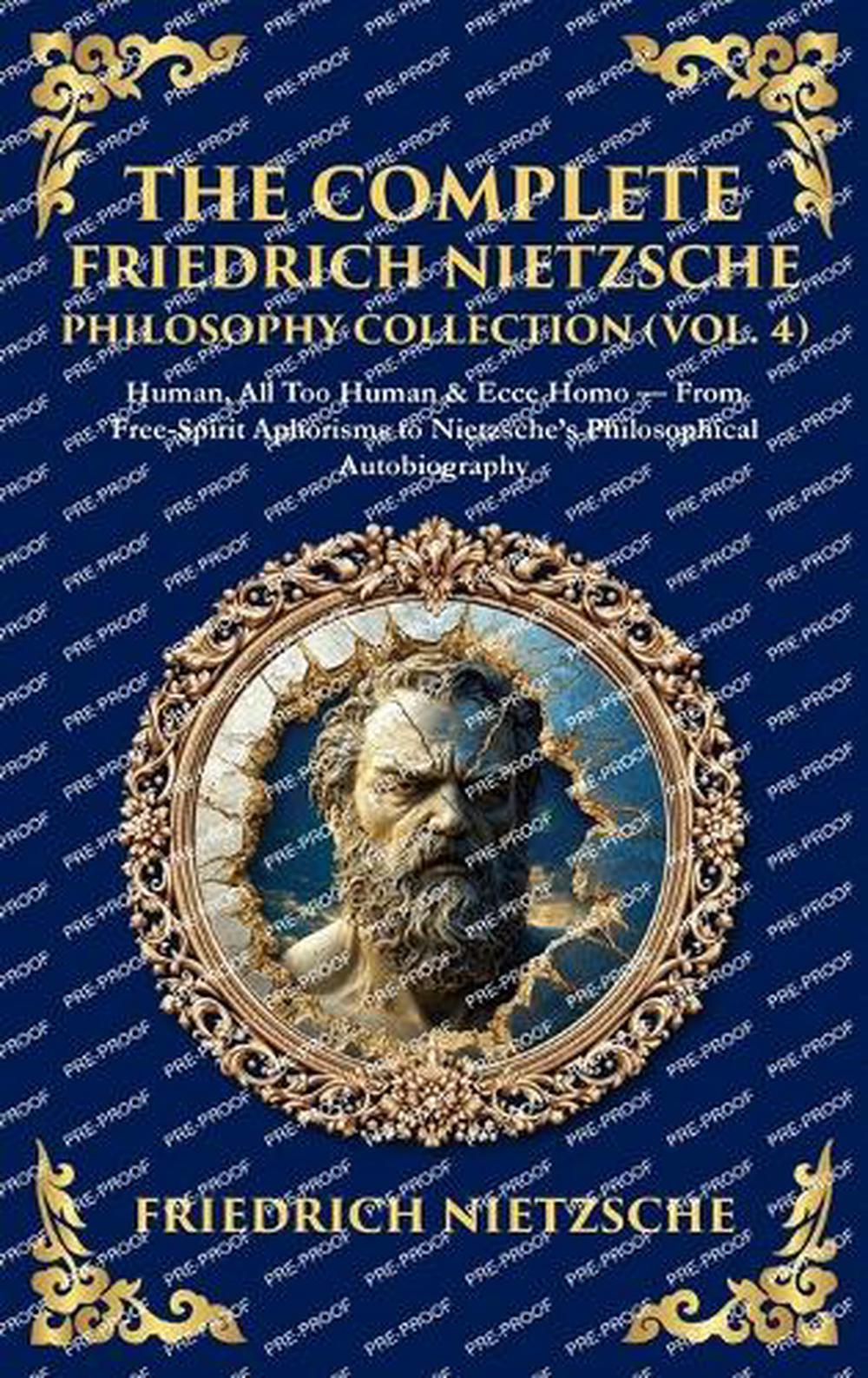 The Complete Friedrich Nietzsche Philosophy Collection (Vol. 4) by ...