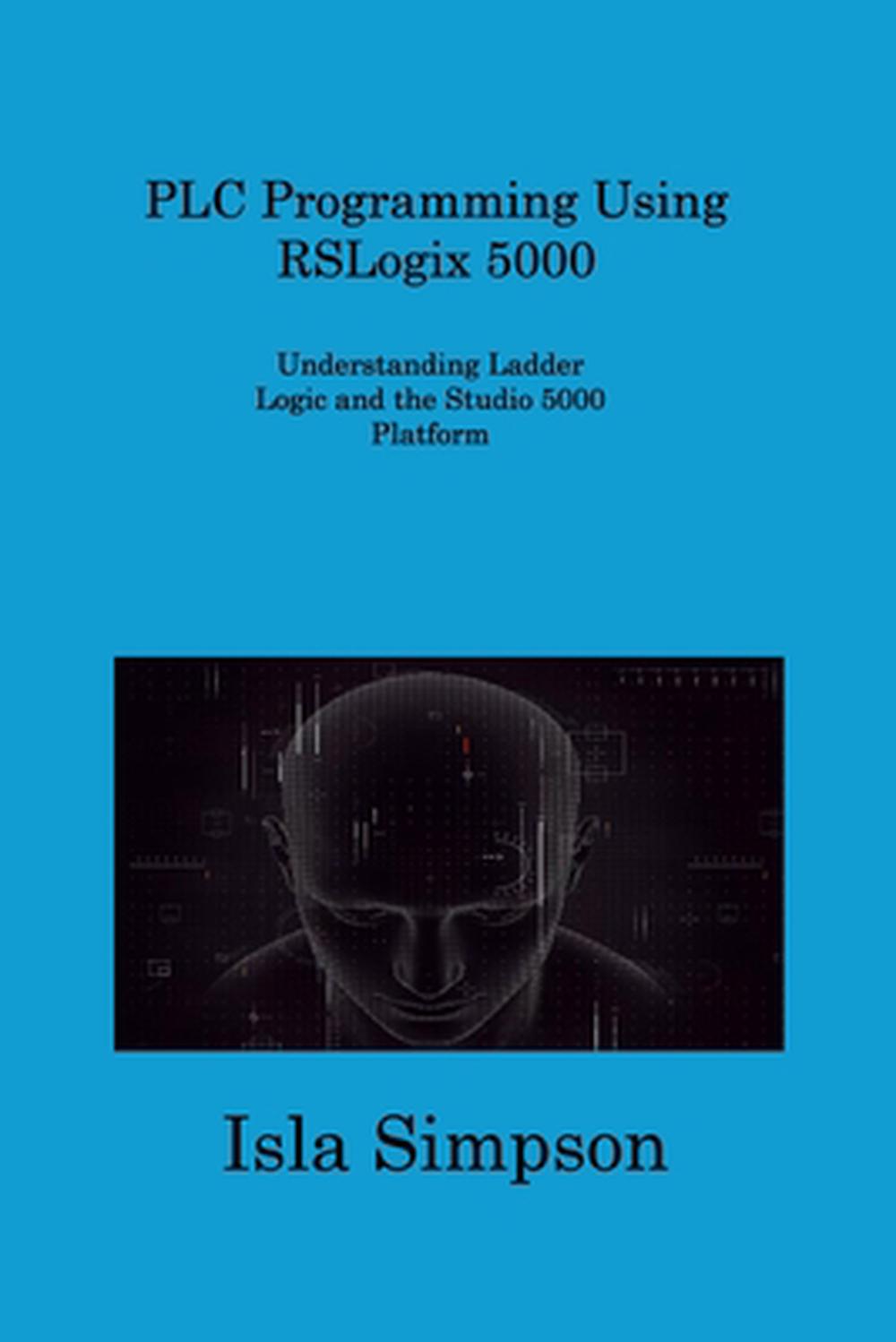 Plc Programming Using Rslogix 5000 By Simpson Isla Paperback