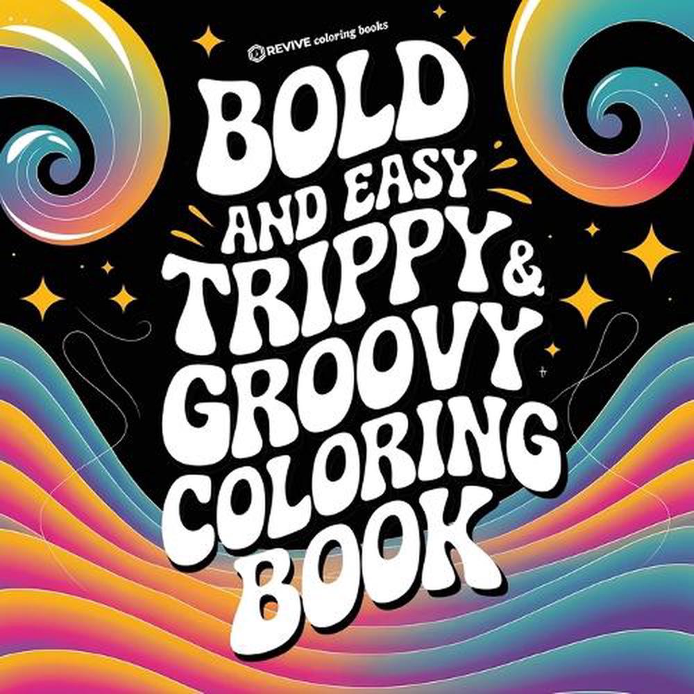 Bold & Easy Trippy & Groovy Coloring Book by Revive Coloring Books ...