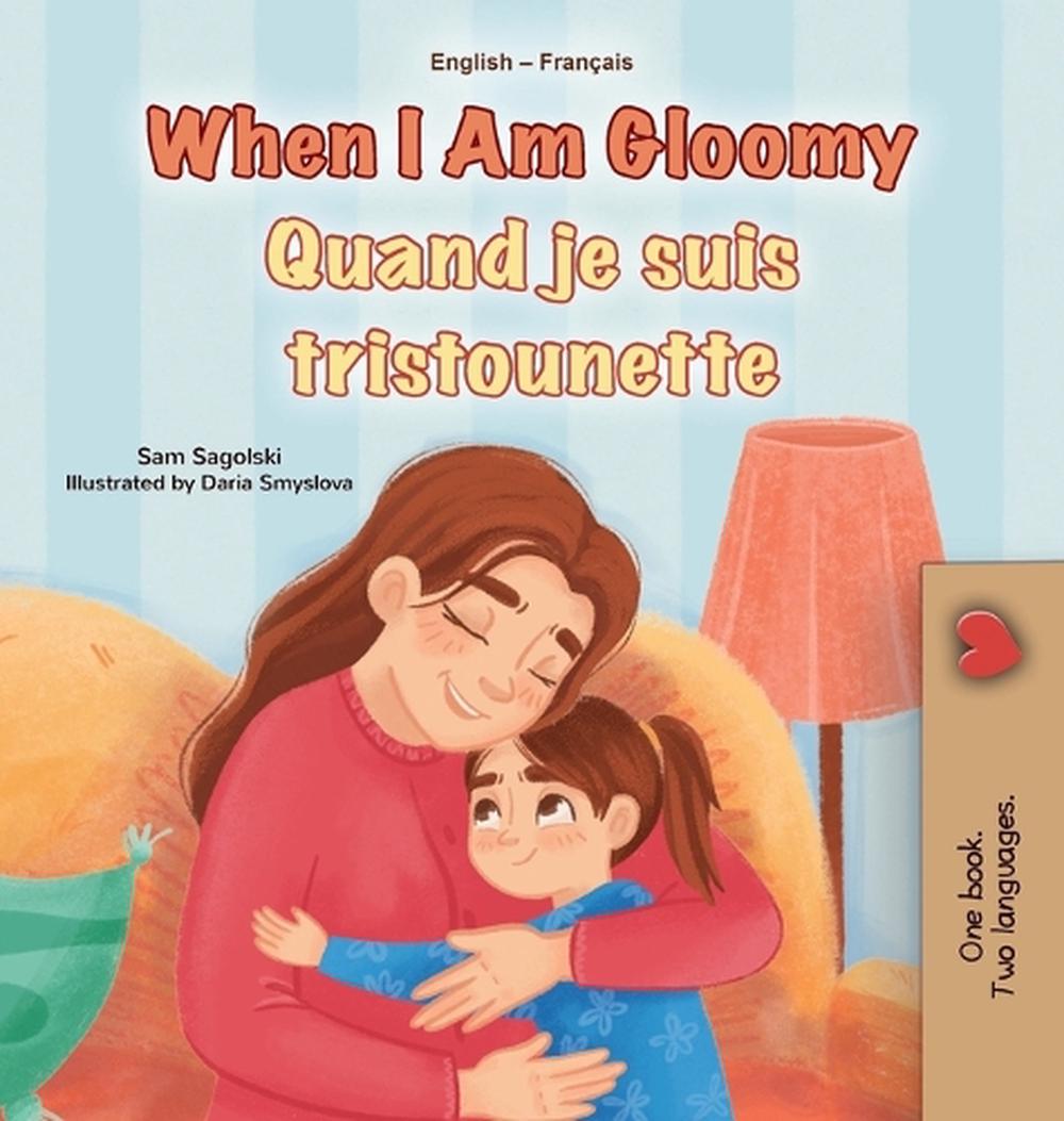 When I am Gloomy (English French Bilingual Children's Book) by Sam ...