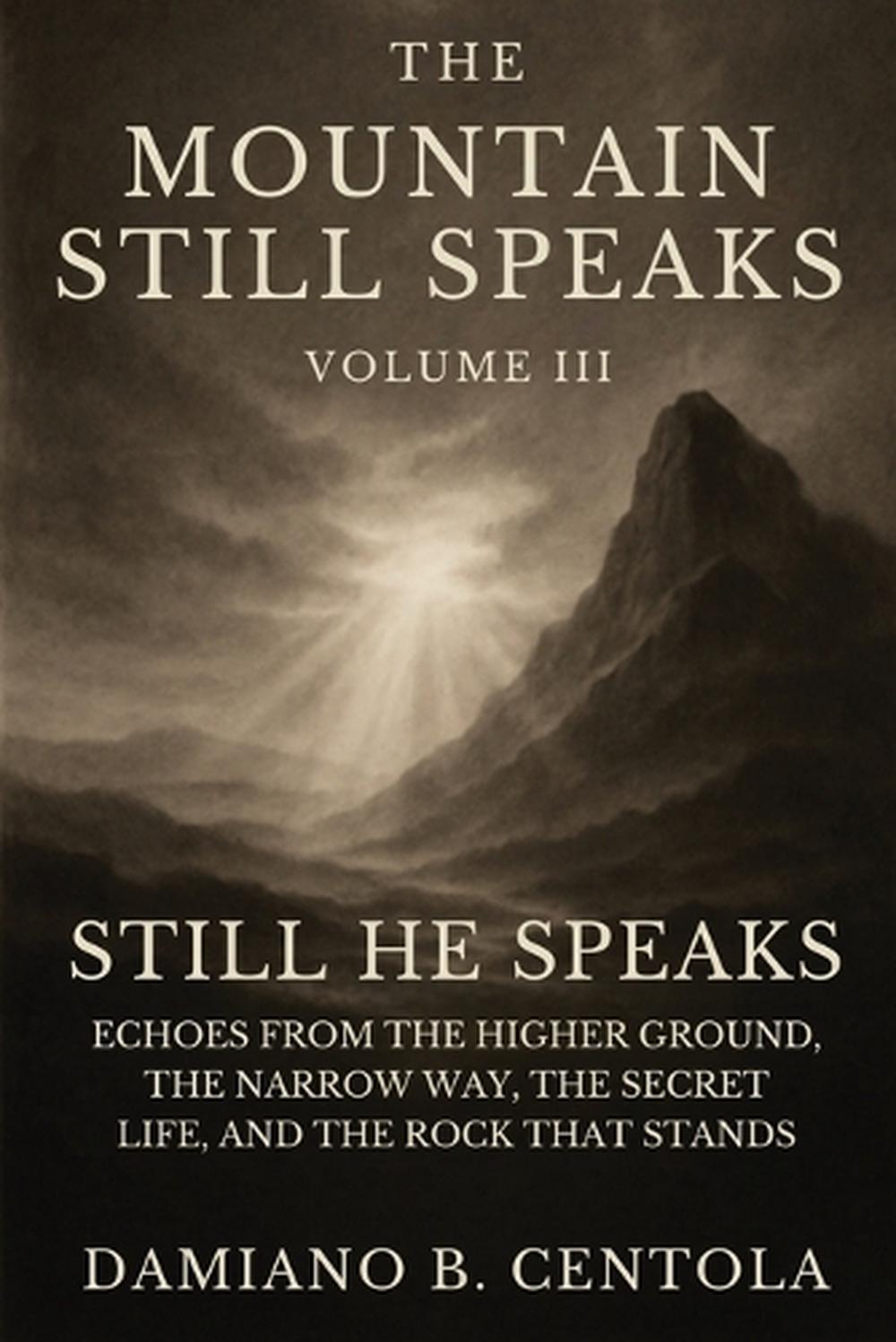 The Mountain Still Speaks Volume III by Damiano B. Centola, Paperback ...