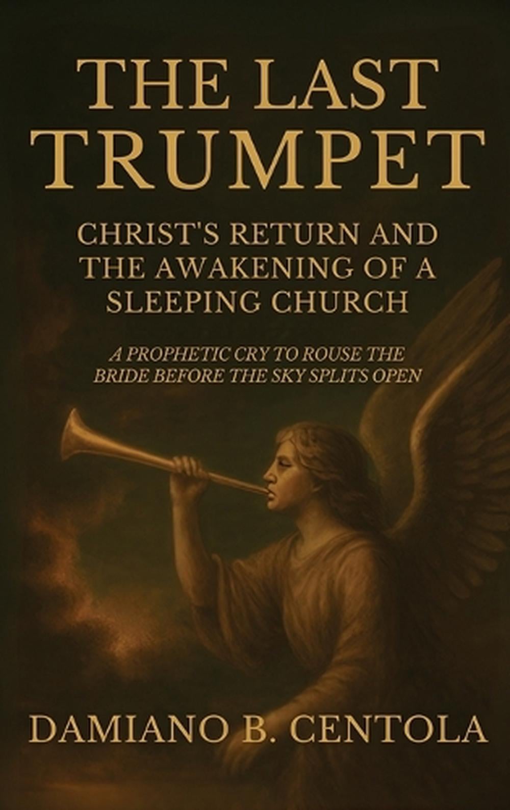 The Last Trumpet by Damiano B. Centola, Hardcover, 9781834300610 | Buy ...