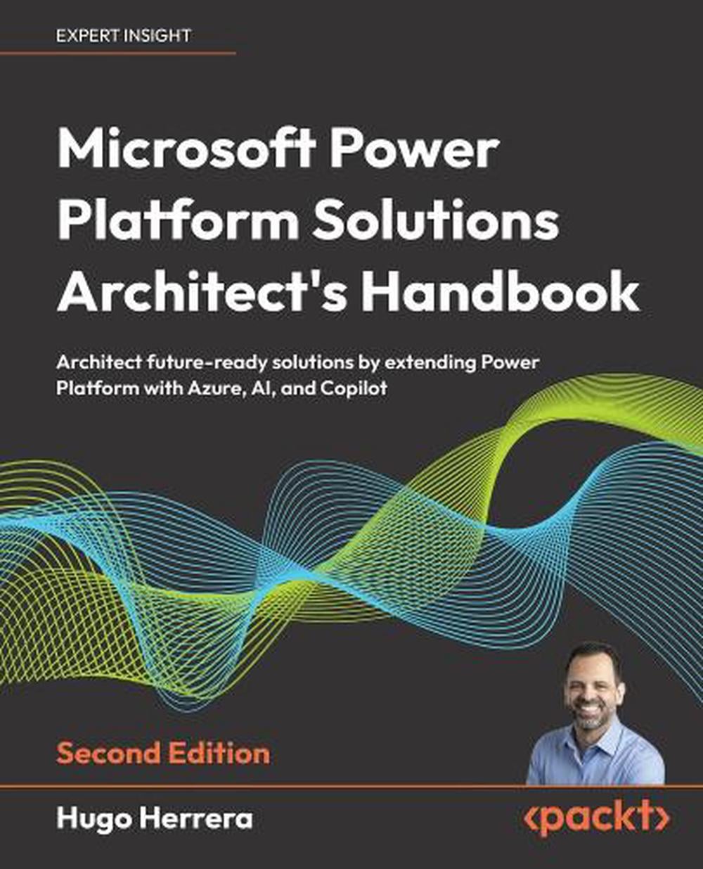 Microsoft Power Platform Solutions Architect's Handbook by Hugo Herrera ...
