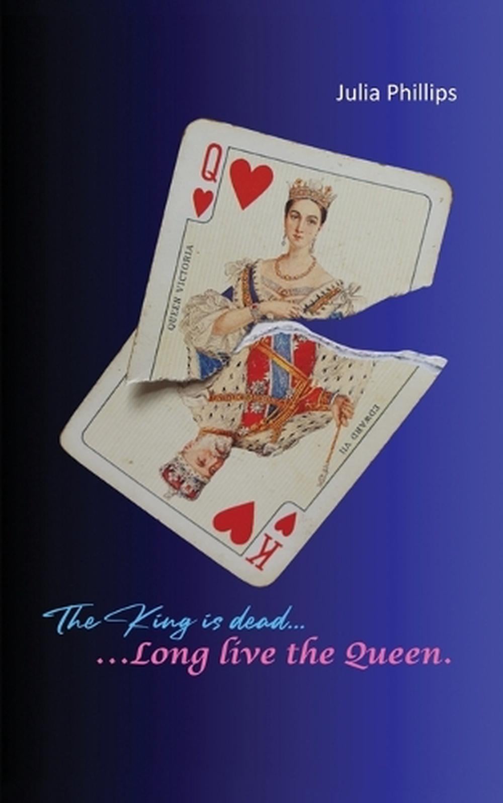 The King is Dead, Long live the Queen - Volume 1 to 4 by Julia Phillips ...