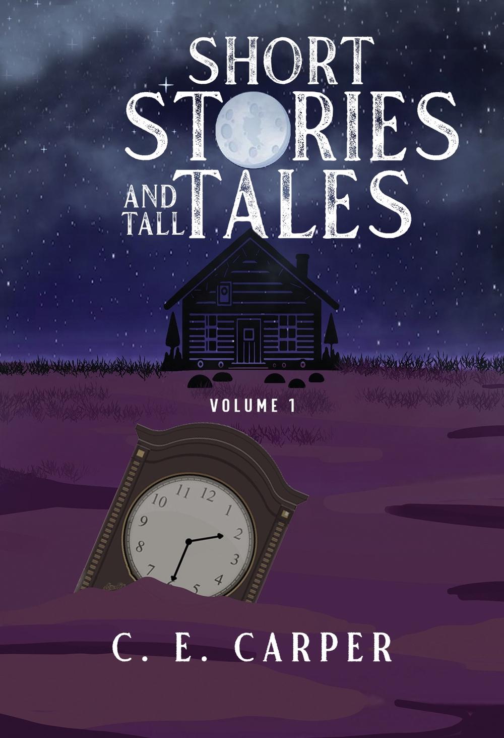 Short Stories and Tall Tales Volume 1 by C.E. Carper, Paperback ...