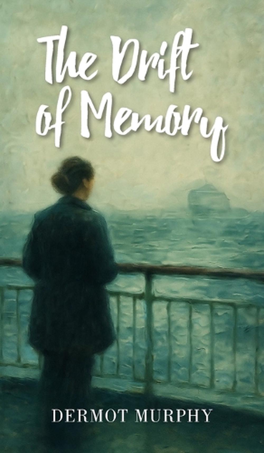 The Drift of Memory by Dermot Murphy, Hardcover, 9781835639375 | Buy ...
