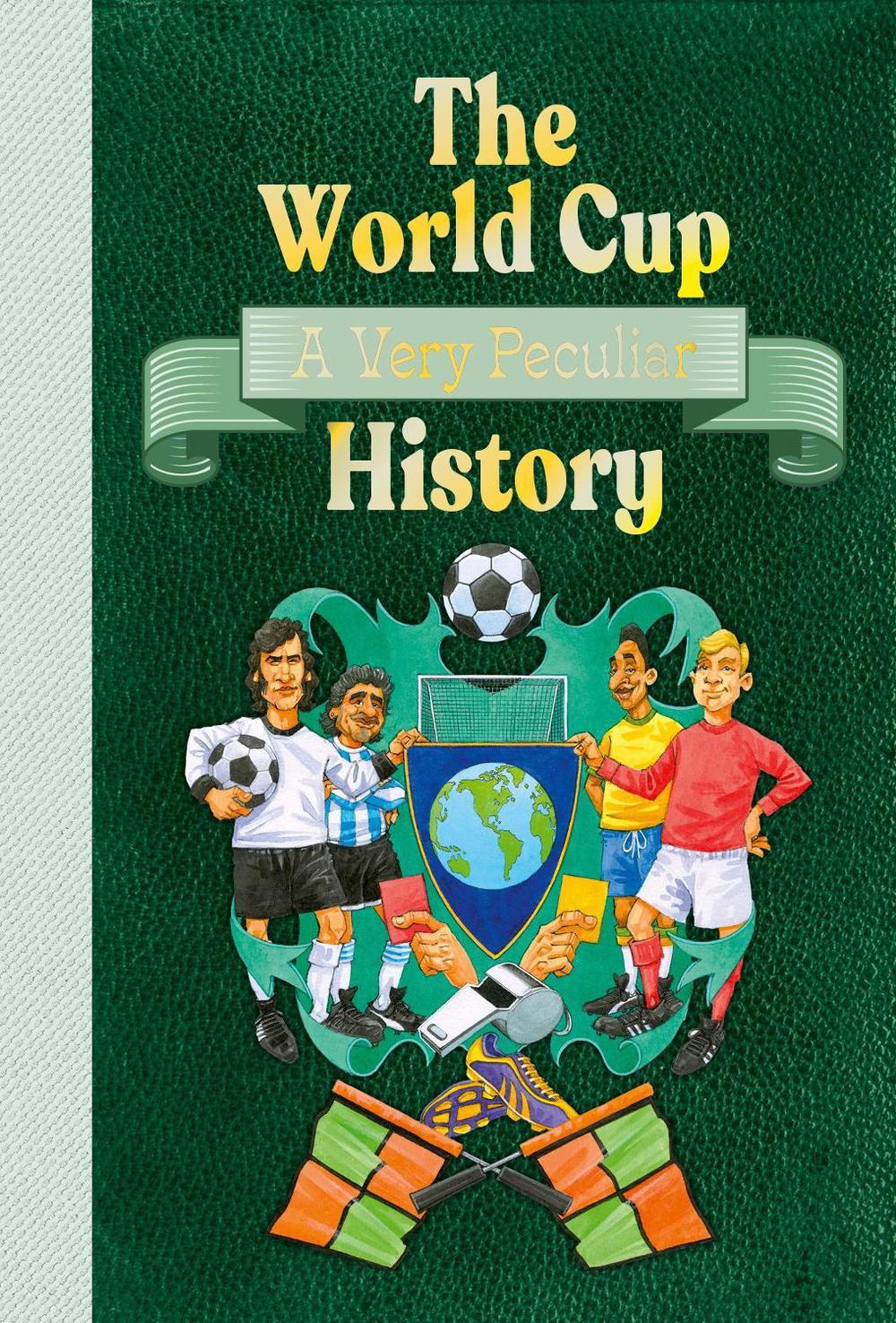 The World Cup: A Very Peculiar History by David Arscott, Hardcover ...