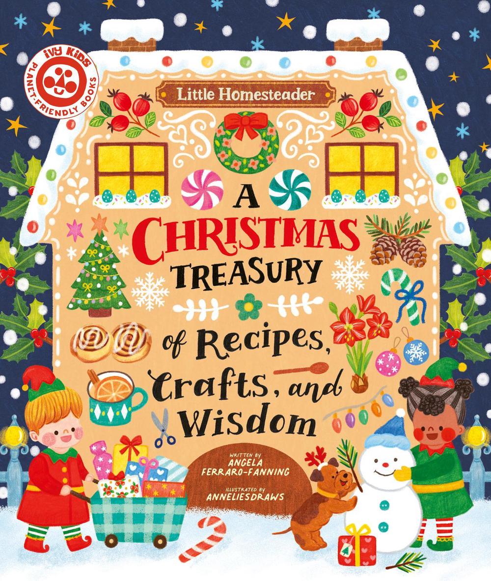 A Christmas Treasury of Recipes, Crafts, and Wisdom by Angela Ferraro ...