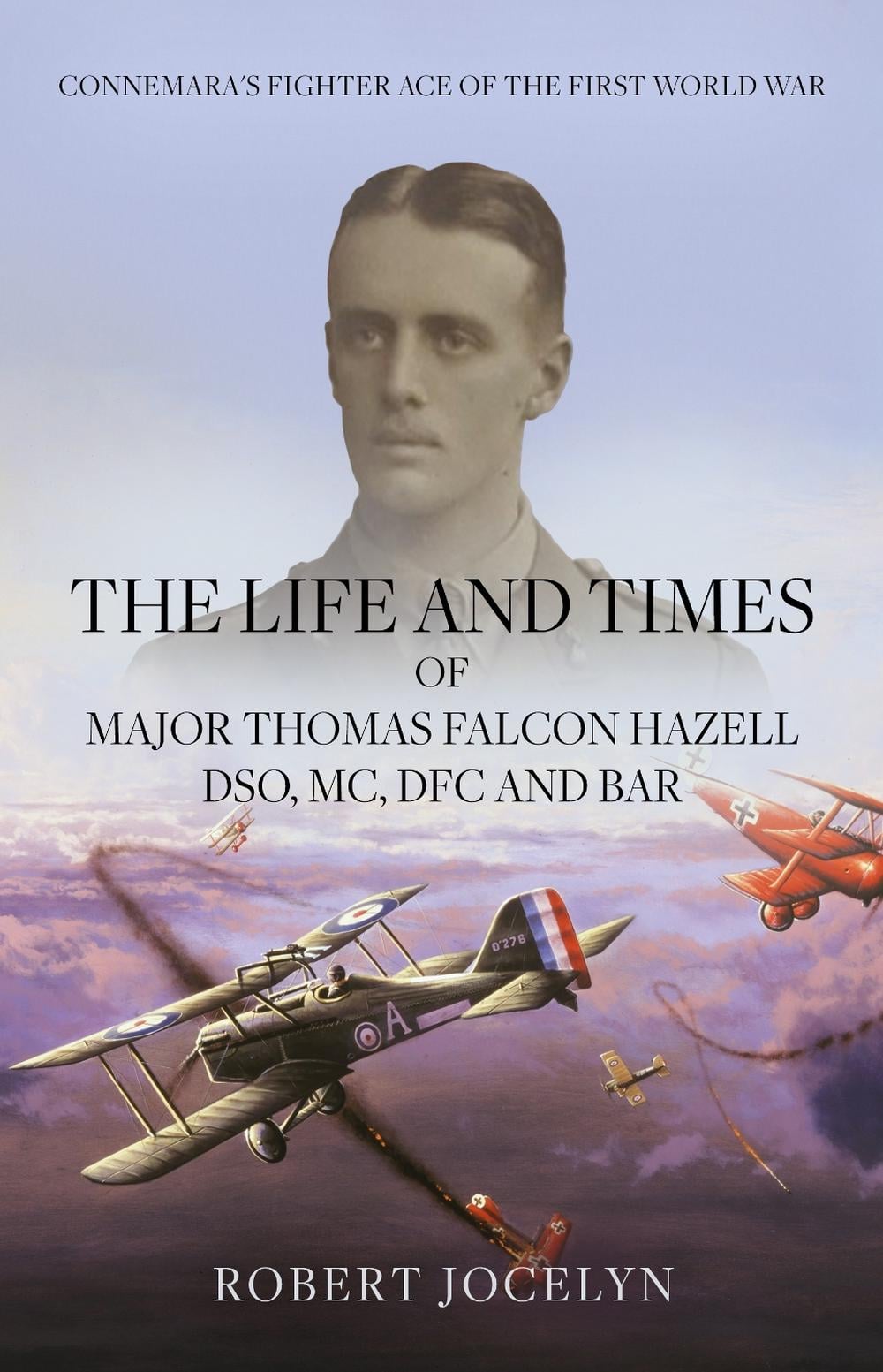 The Life and Times of Major Thomas Falcon Hazell DSO, MC, DFC and Bar ...