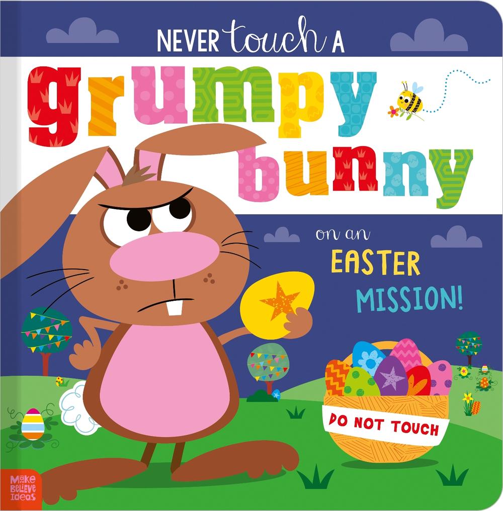 Never Touch A Grumpy Bunny on an Easter Mission! by Alexandra Robinson ...