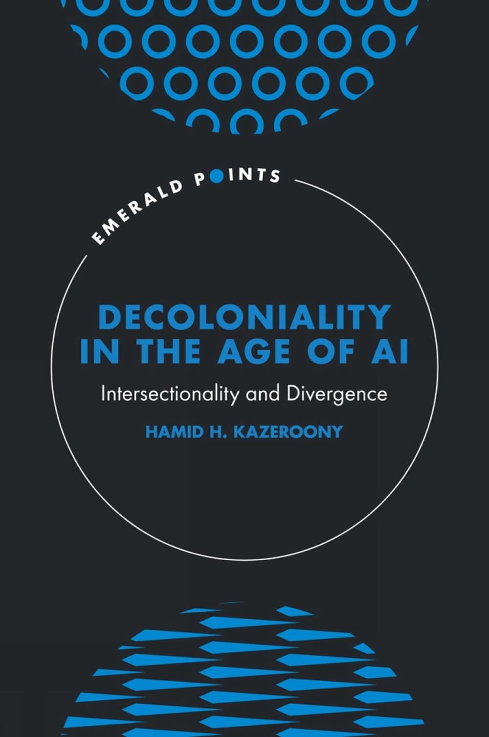 Decoloniality in the Age of AI by Hamid H. Kazeroony, Hardcover ...