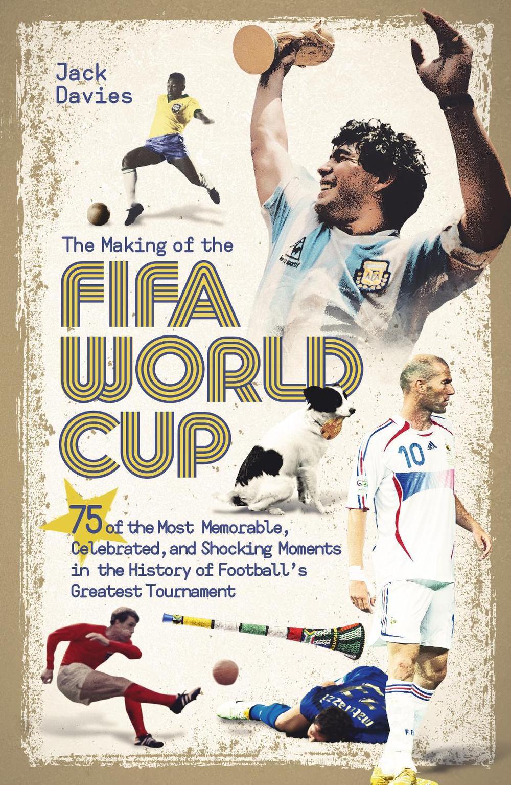 The Making of the FIFA World Cup by Jack Davies, Paperback ...