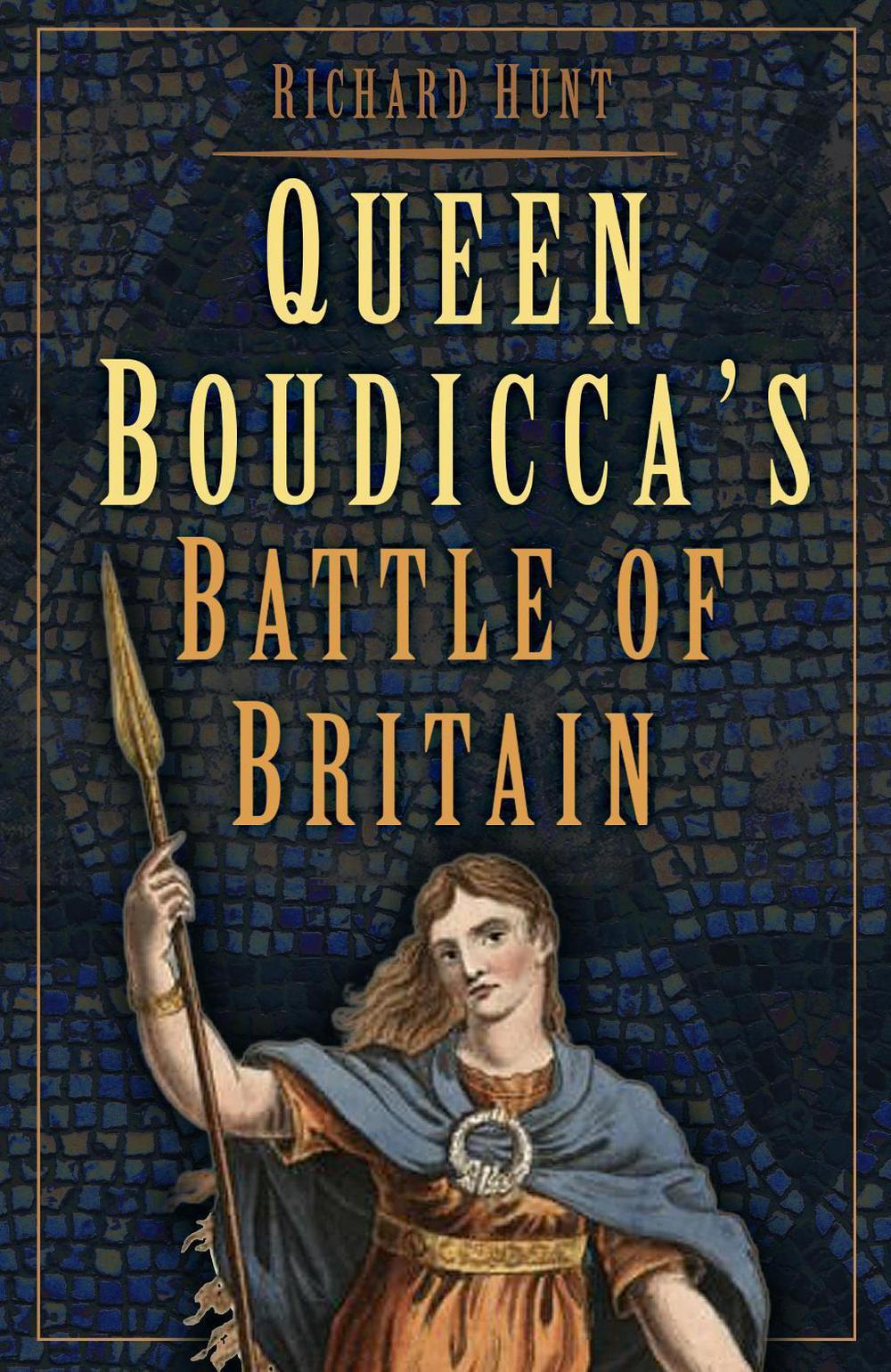 Queen Boudicca's Battle of Britain by Richard Hunt, Paperback ...
