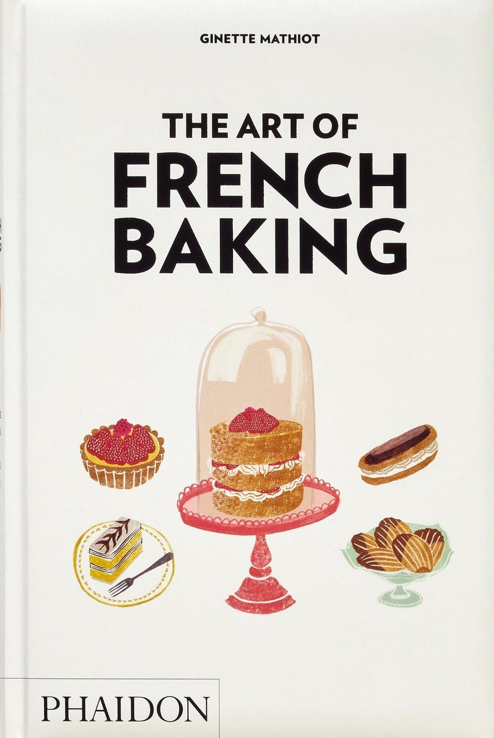 The Art of French Baking by Ginette Mathiot, Hardcover, 9781837290901 ...