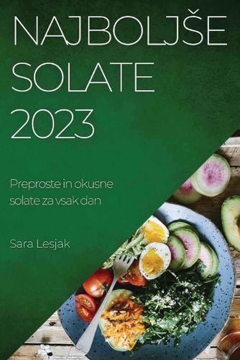 Najboljse solate 2023 by Sara Lesjak, Paperback, 9781837525799 | Buy ...