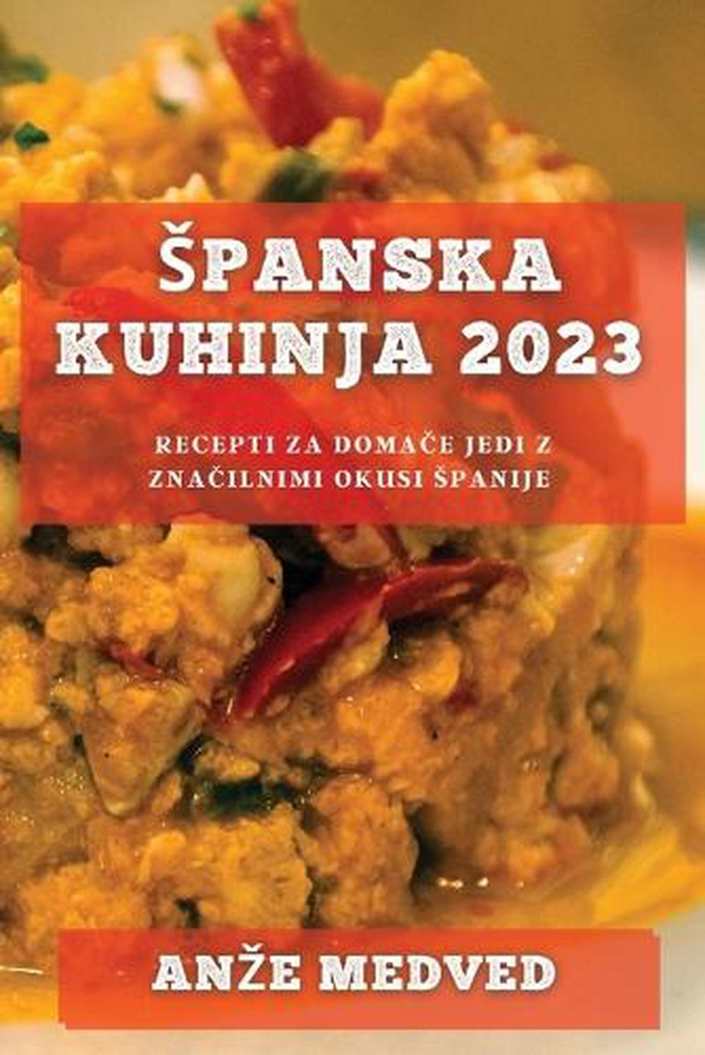 Spanska kuhinja 2023 by Anze Medved, Paperback, 9781837528912 | Buy ...