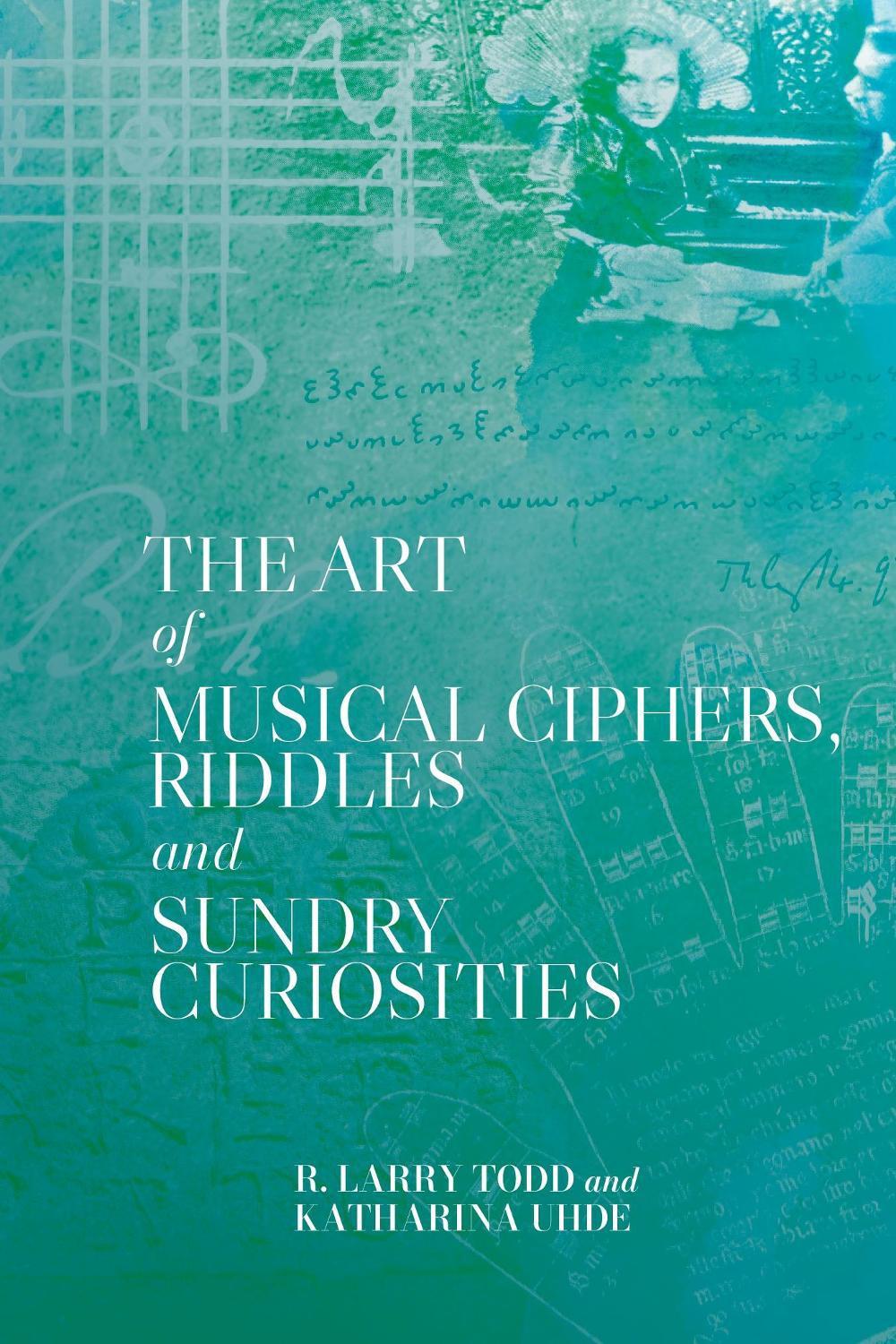 The Art of Musical Ciphers, Riddles and Sundry Curiosities by R. Larry ...