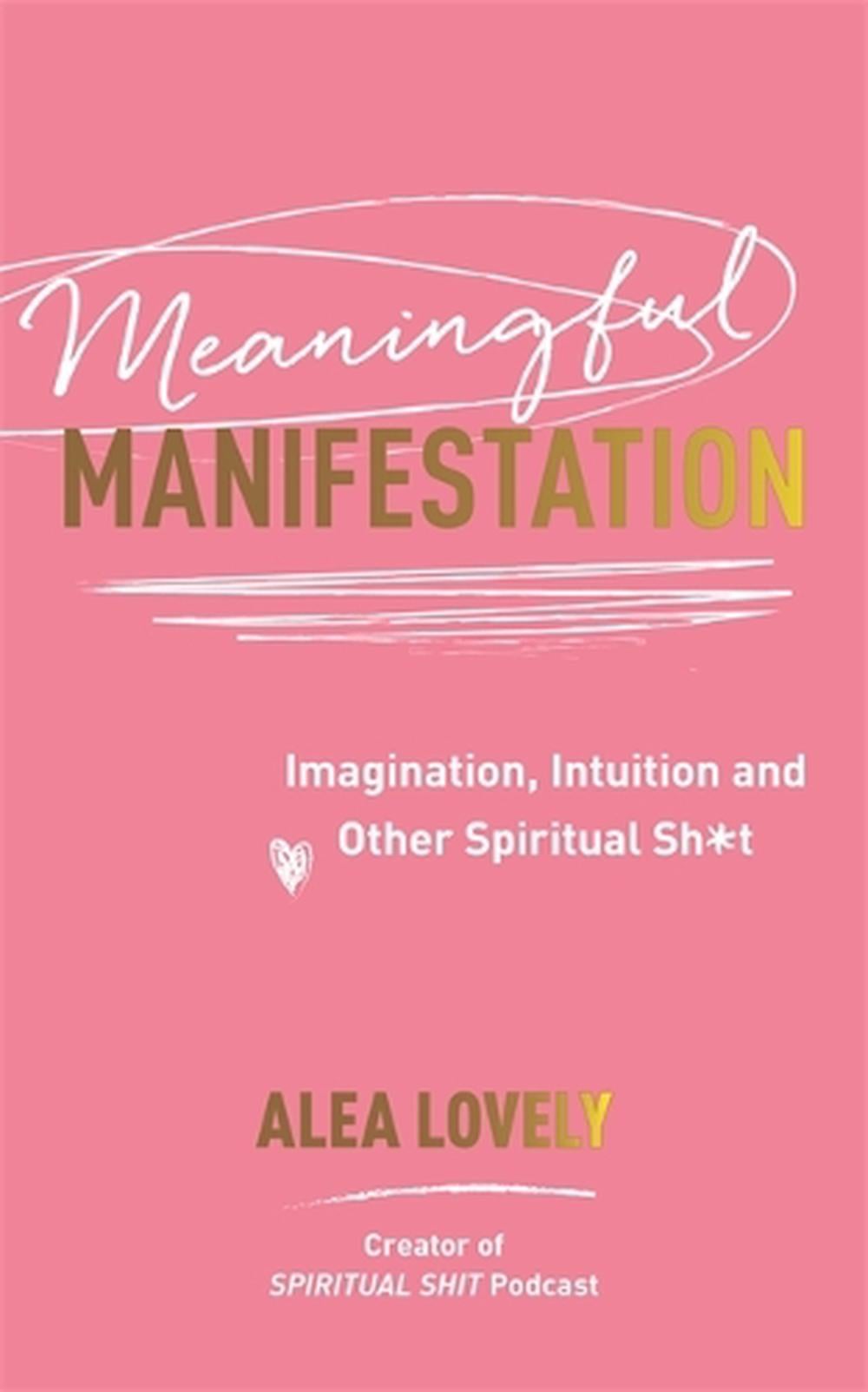 Meaningful Manifestation by Alea Lovely, Paperback, 9781837822874 | Buy ...