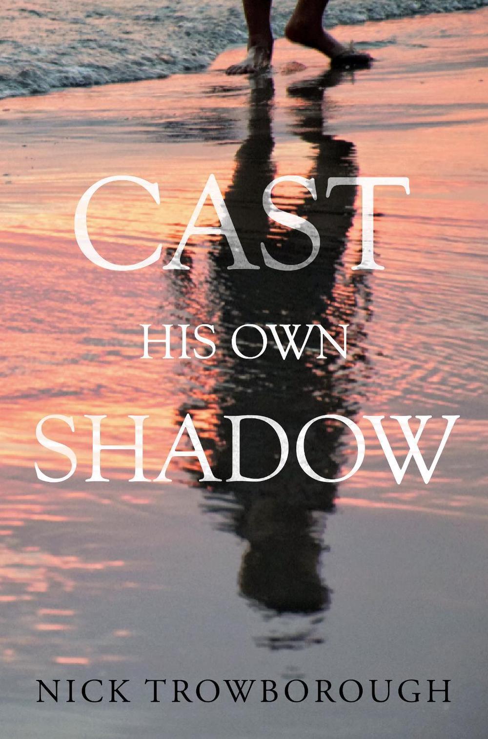 Cast His Own Shadow by Nick Trowborough, Paperback, 9781837944507 | Buy ...