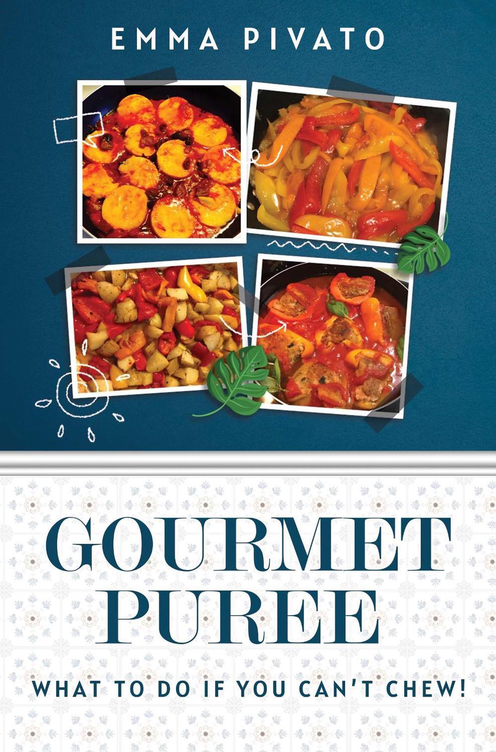 GOURMET PUREE - What to do if you can't chew! by Emma Pivato, Paperback ...