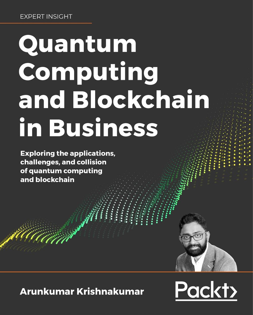 Quantum Computing and Blockchain in Business by Arunkumar Krishnakumar, Paperback, 9781838647766 ...