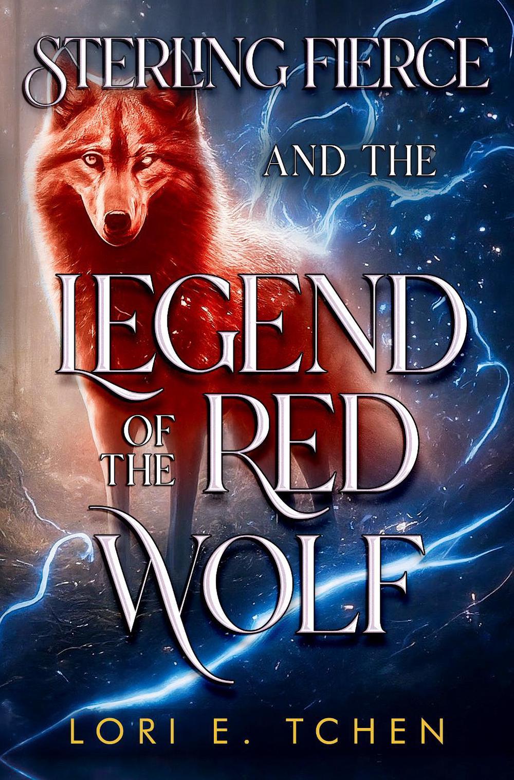 Sterling Fierce and The Legend of the Red Wolf by Lori E. Tchen ...