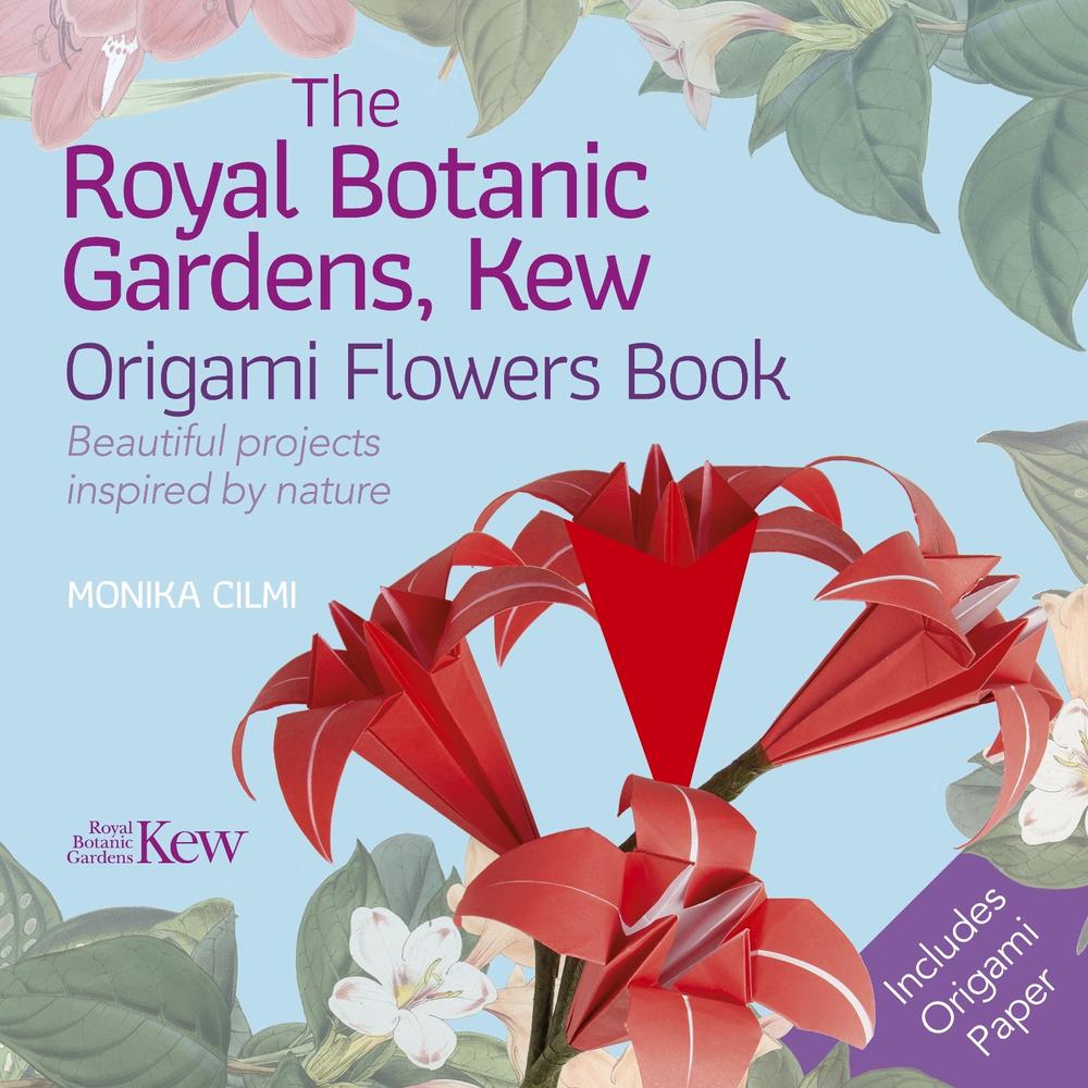 The Royal Botanic Gardens, Kew Origami Flowers Book by Monika CILMI ...