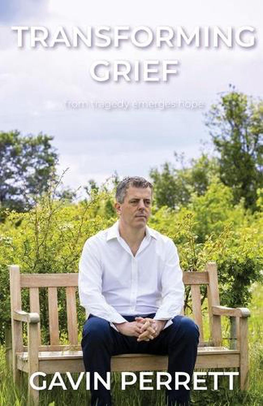 Transforming Grief: by Gavin Perrett, Paperback, 9781839757914 | Buy online at Moby the Great