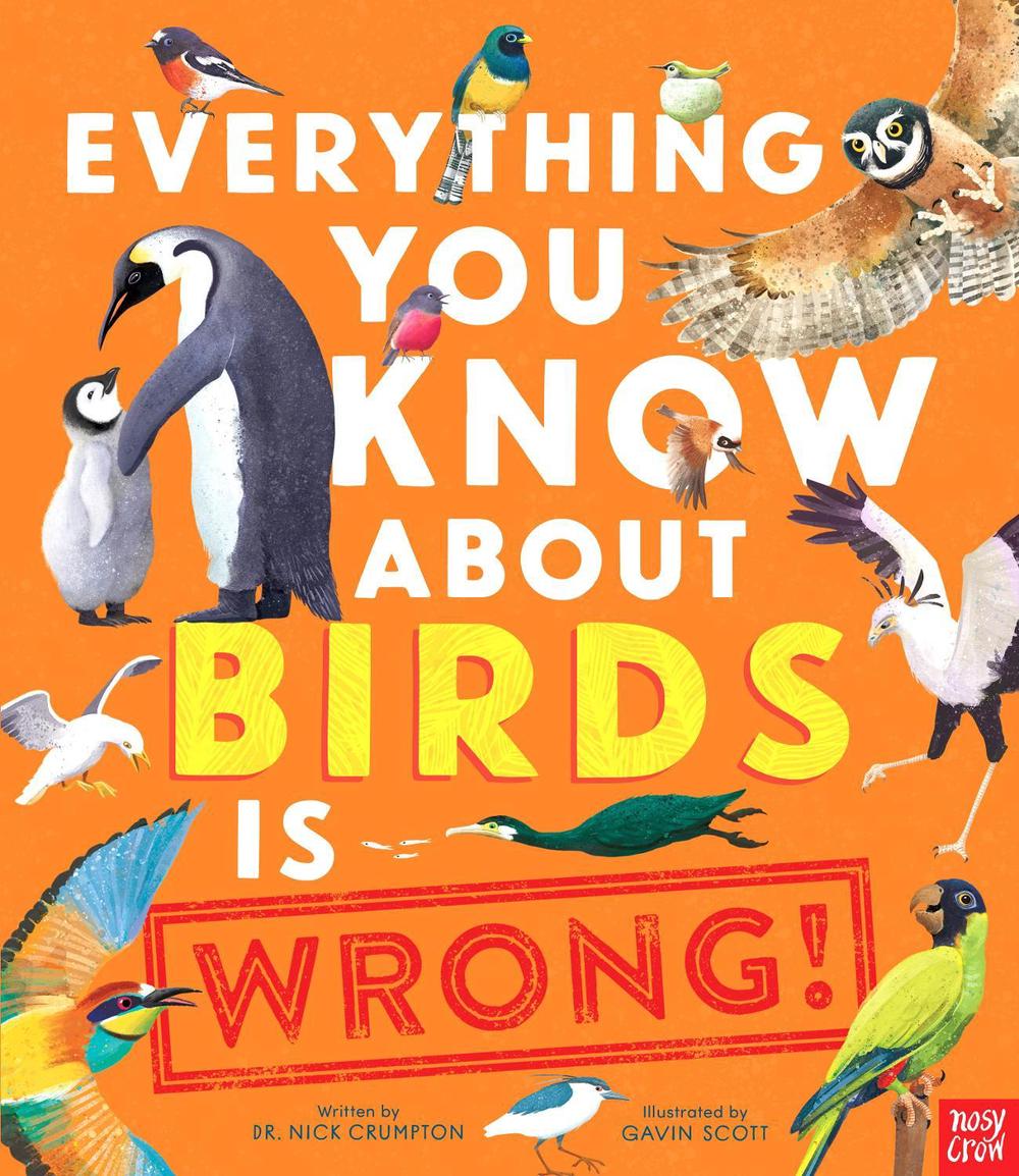 Everything You Know About Birds is Wrong! by Gavin Scott, Hardcover ...