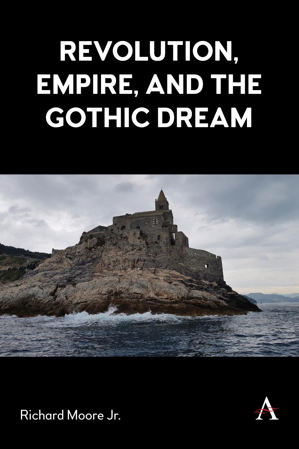 Revolution, Empire, and the Gothic Dream by Richard Moore Jr ...