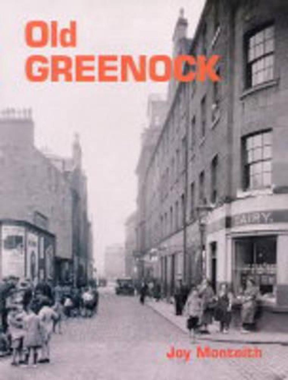 Old Greenock by Joy Monteith, Paperback, 9781840333145 | Buy online at ...